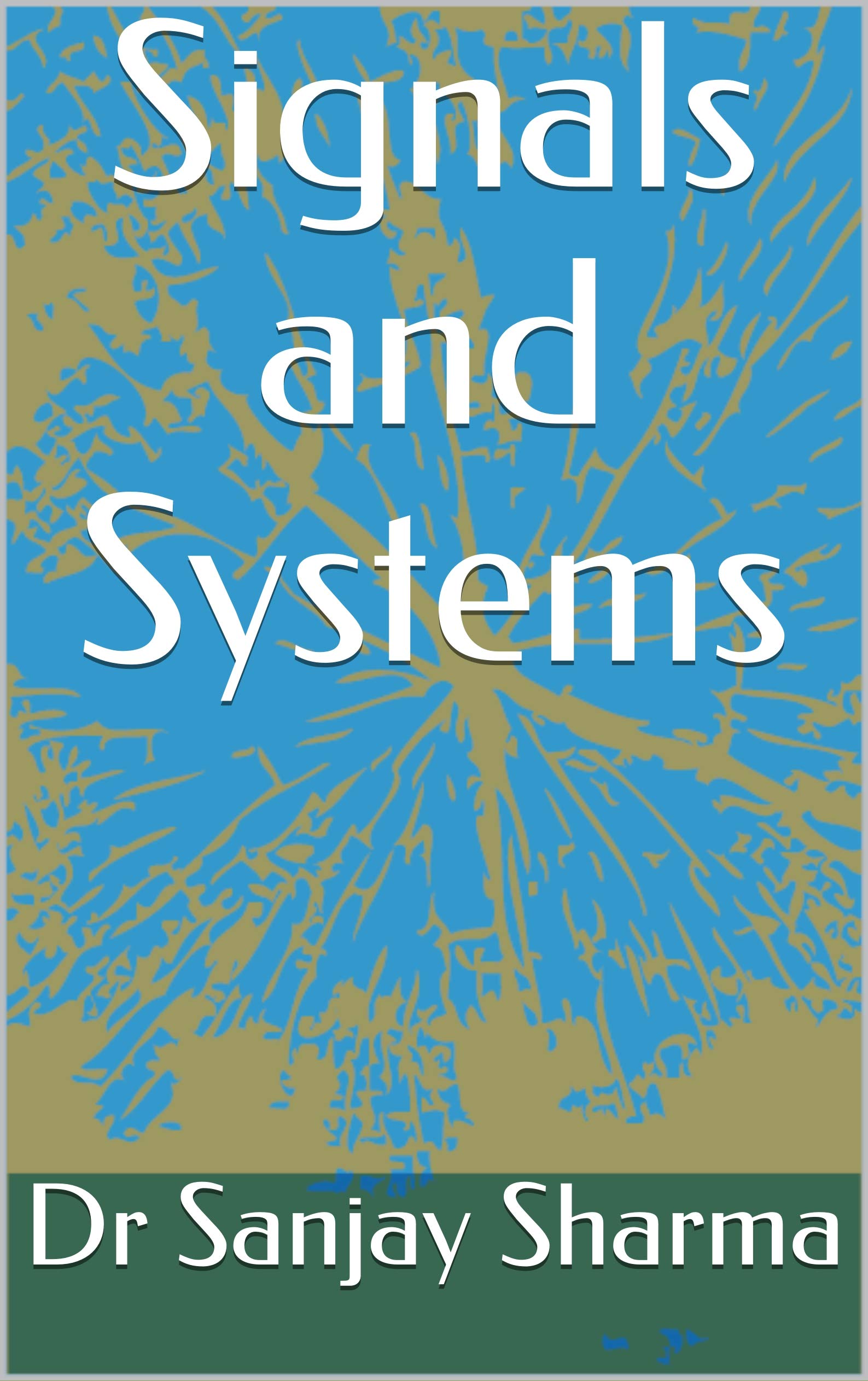 Signals and Systems by Dr Sanjay Sharma | Goodreads