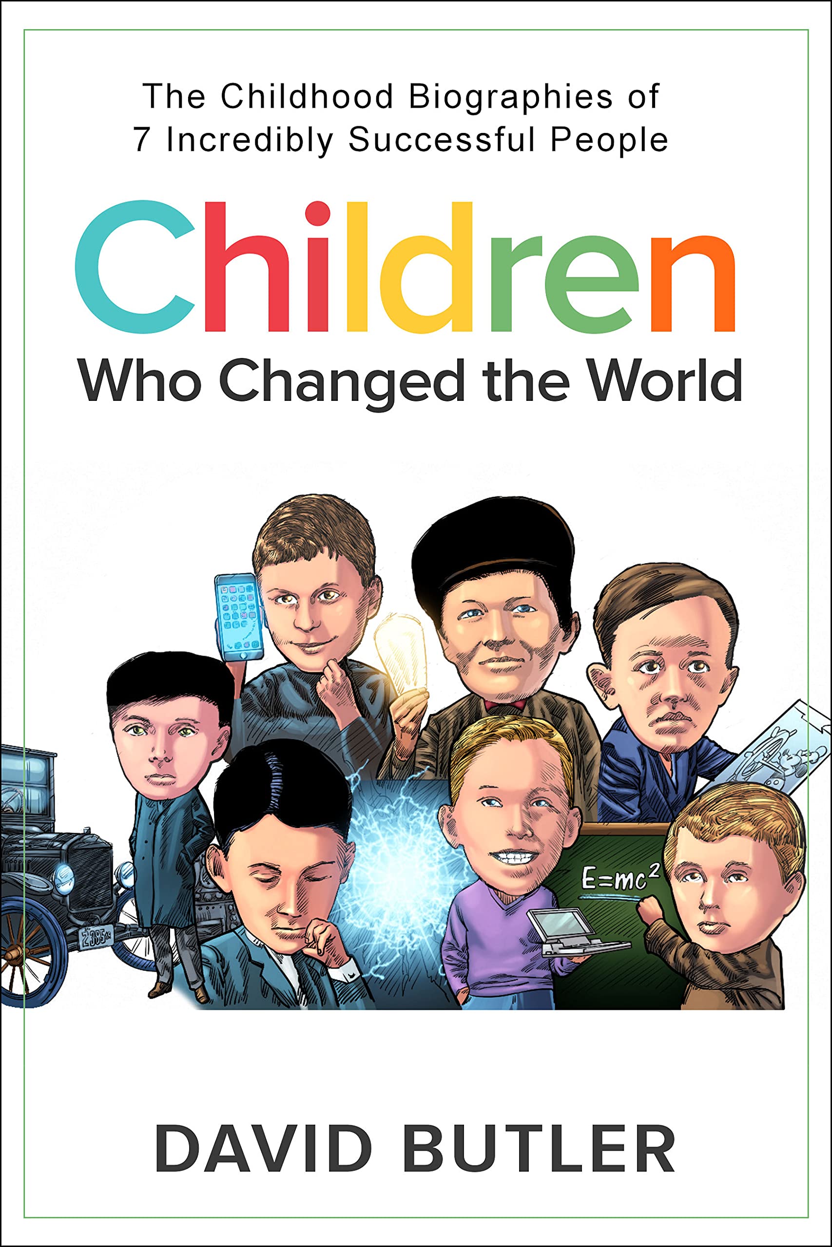 Children Who Changed the World: The Childhood Biographies of 7 ...