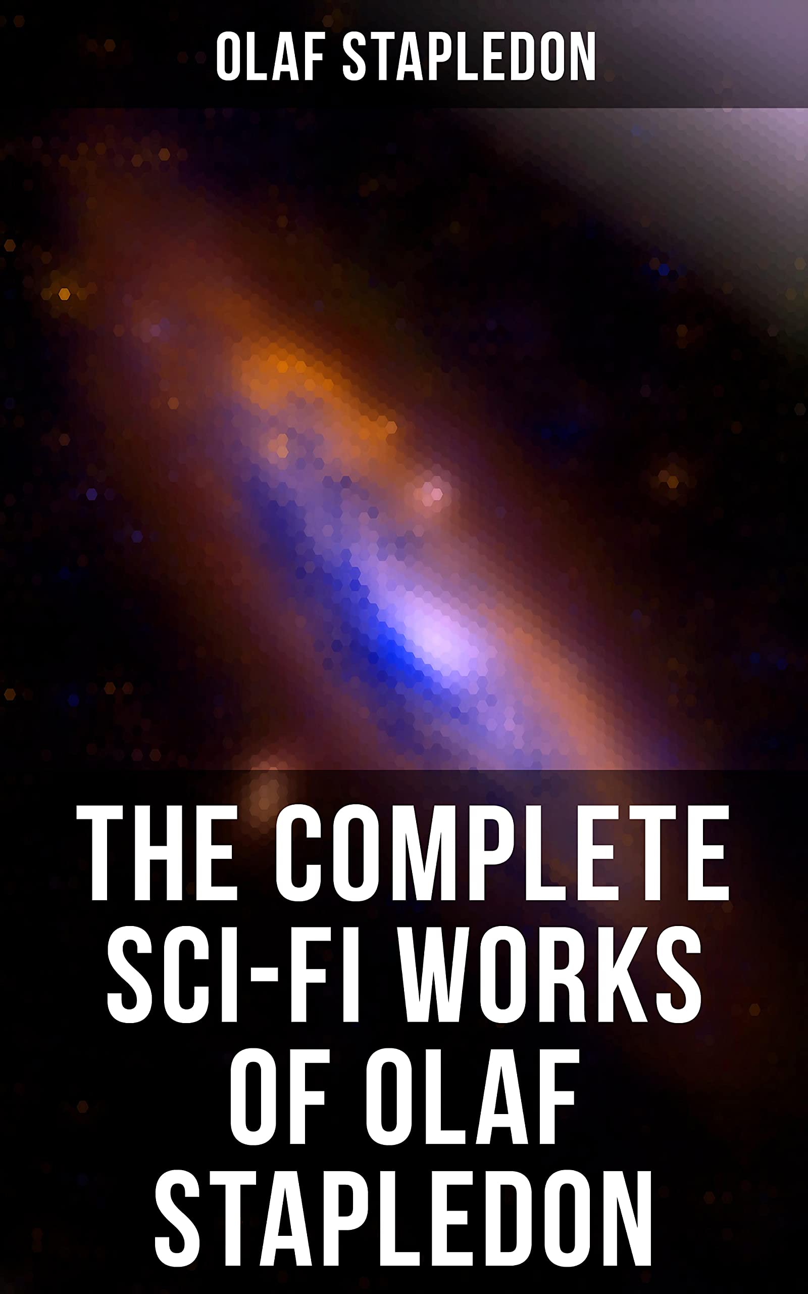 The Complete Sci-Fi Works of Olaf Stapledon by Olaf Stapledon | Goodreads