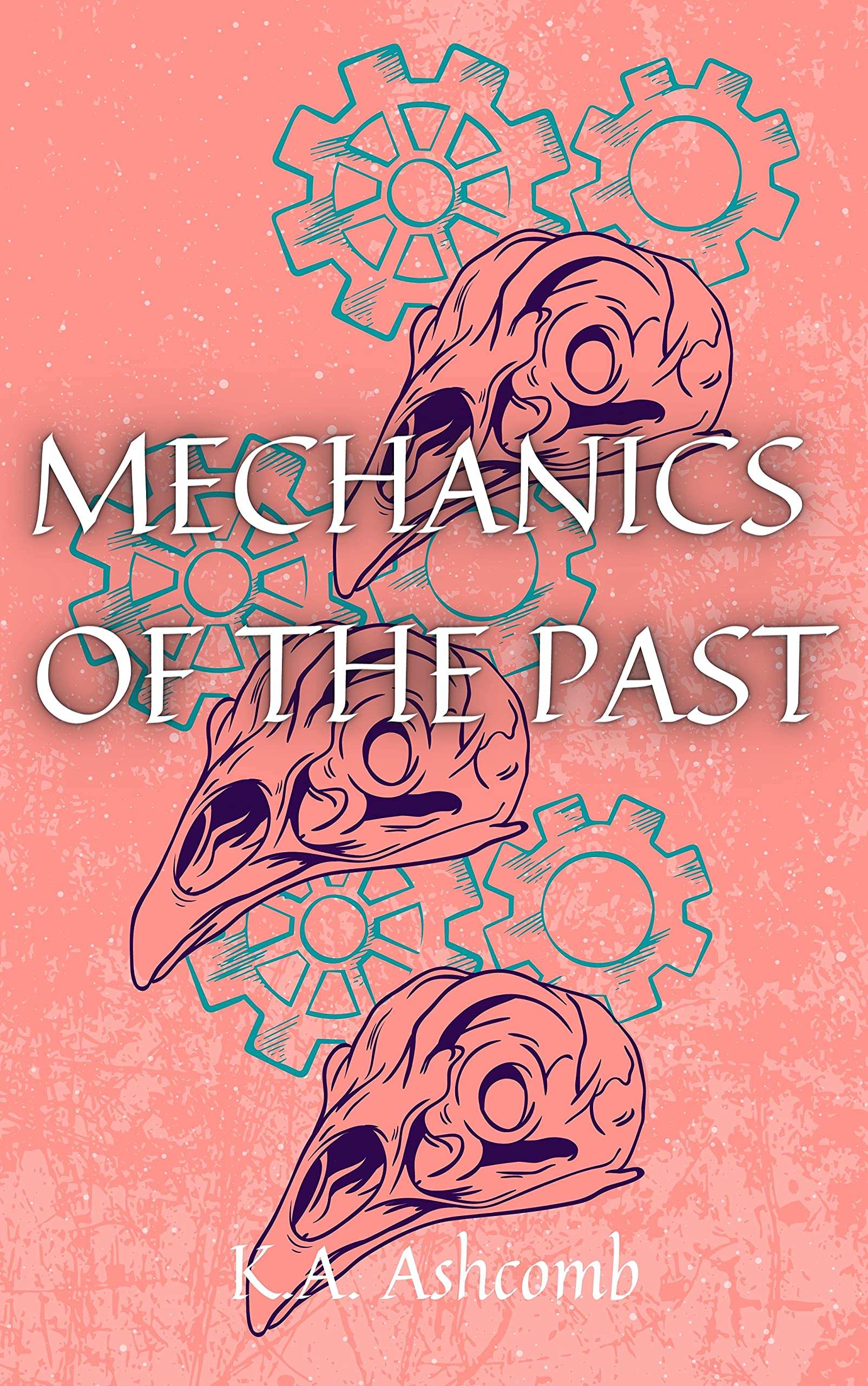 Mechanics of the Past (Glorious Mishaps Series) by K.A. Ashcomb | Goodreads