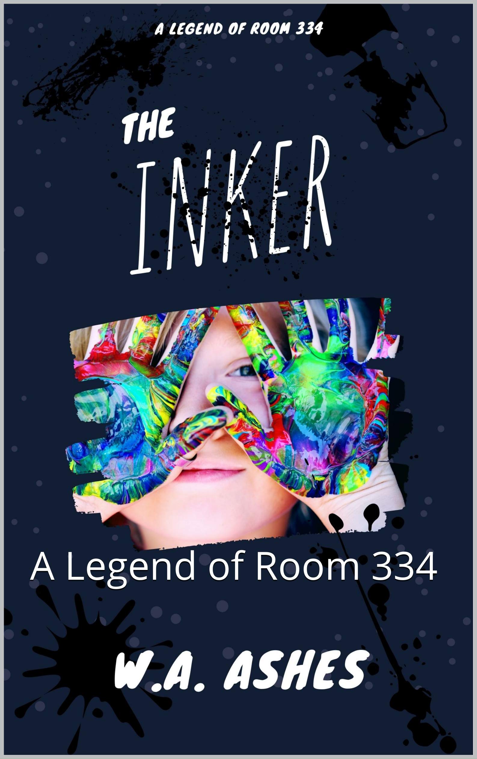 The Inker: A Legend of Room 334 by W.A. Ashes | Goodreads