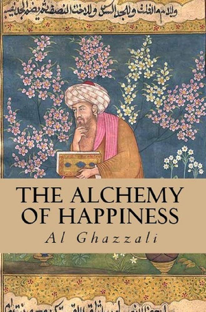 The Alchemy of Happiness: Al Ghazzali (Religion & Spirituality, Islam ...