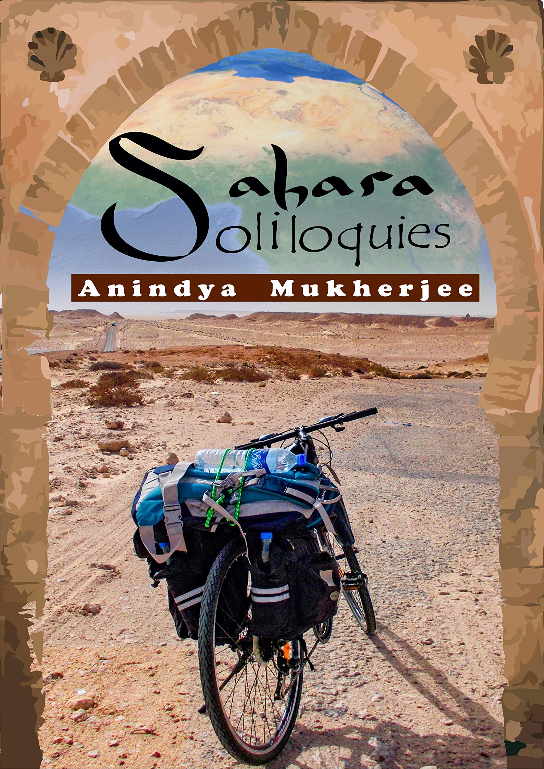The Sahara Soliloquies: Across the Sahara on a Bicycle by Anindya ...