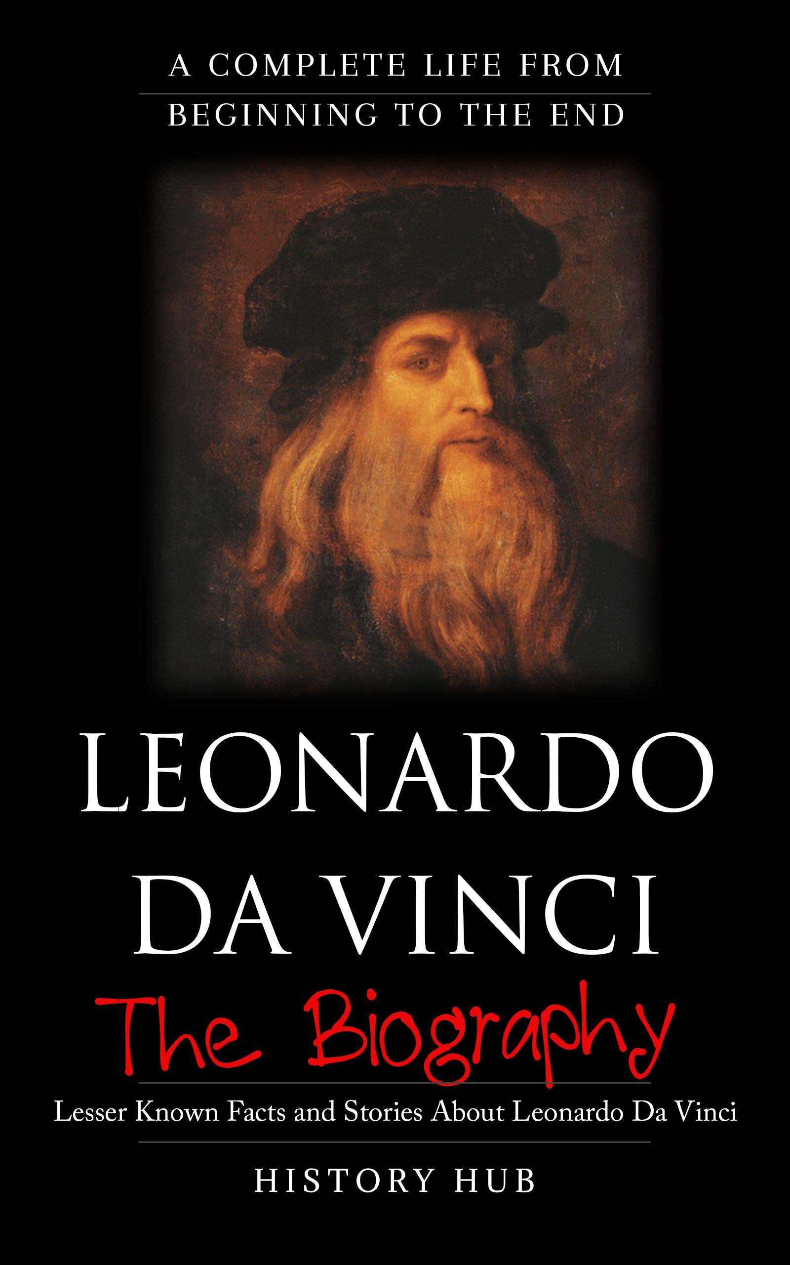 Leonardo Da Vinci: The Biography by History Hub | Goodreads