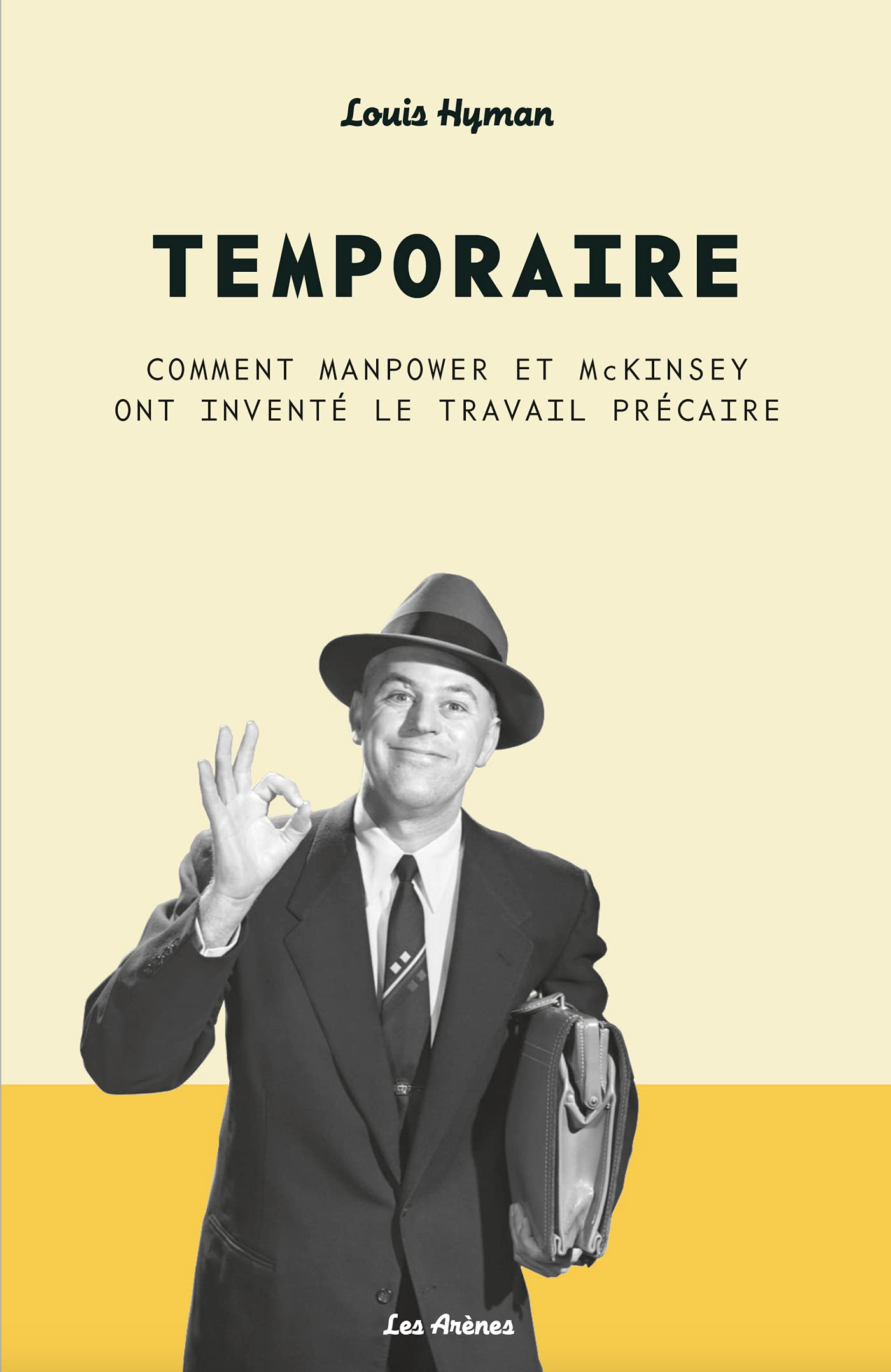 Temporaire - Comment Manpower et McKinsey ont inventé le travail ...