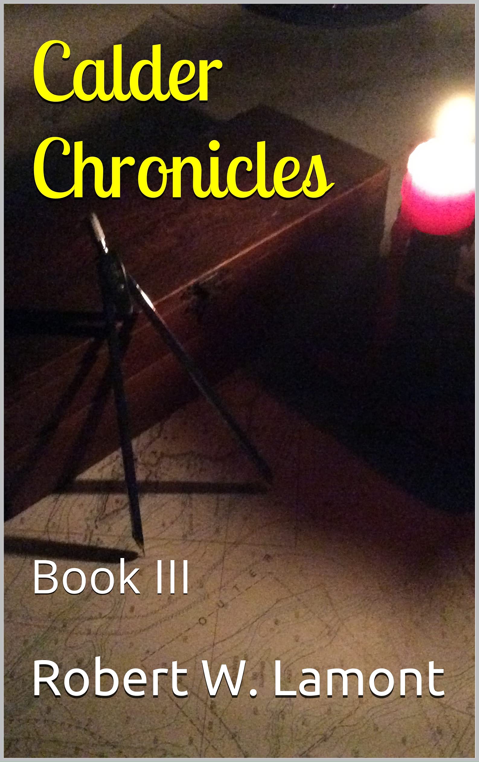 Calder Chronicles: Book III by Robert Lamont | Goodreads