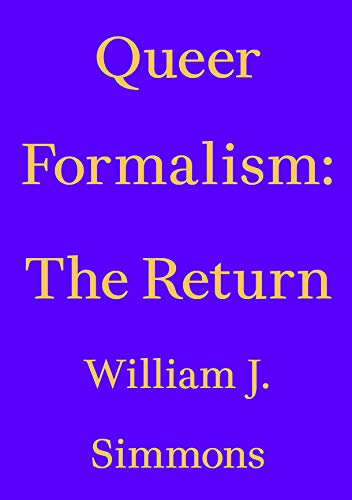Queer Formalism: The Return by William J. Simmons | Goodreads
