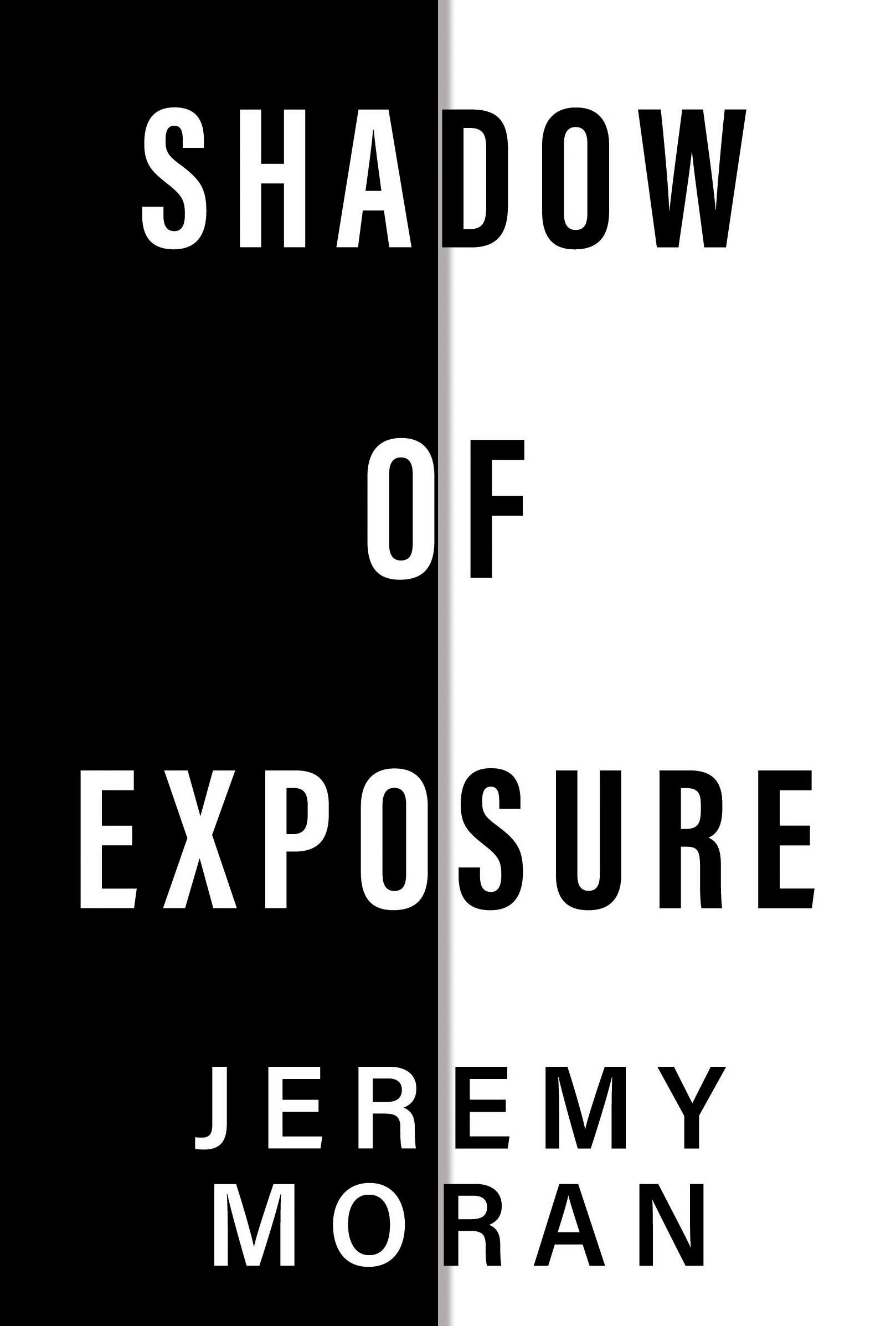 Shadow of Exposure by Jeremy Moran | Goodreads