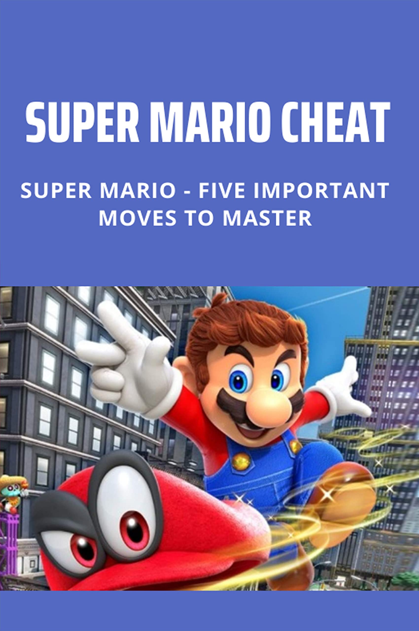 Super Mario Cheat: Super Mario - Five Important Moves To Master: Super ...