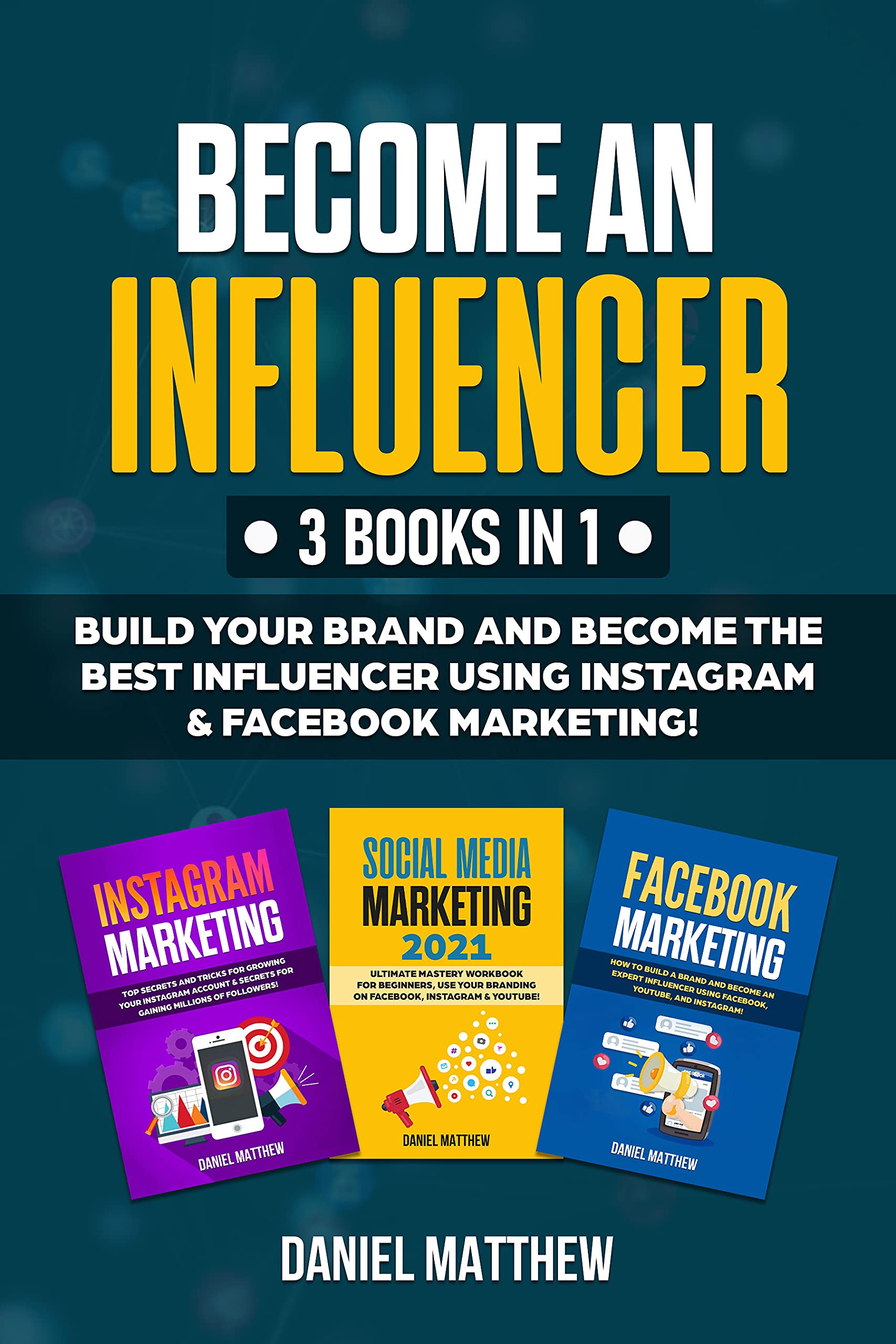 Become an Influencer: 3 Books in 1 - Build Your Brand and Become the ...