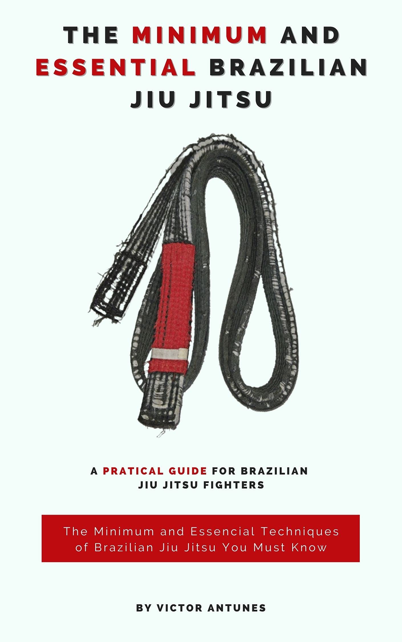 The Minimum and Essential Brazilian Jiu Jitsu: A Pratical Guide For ...