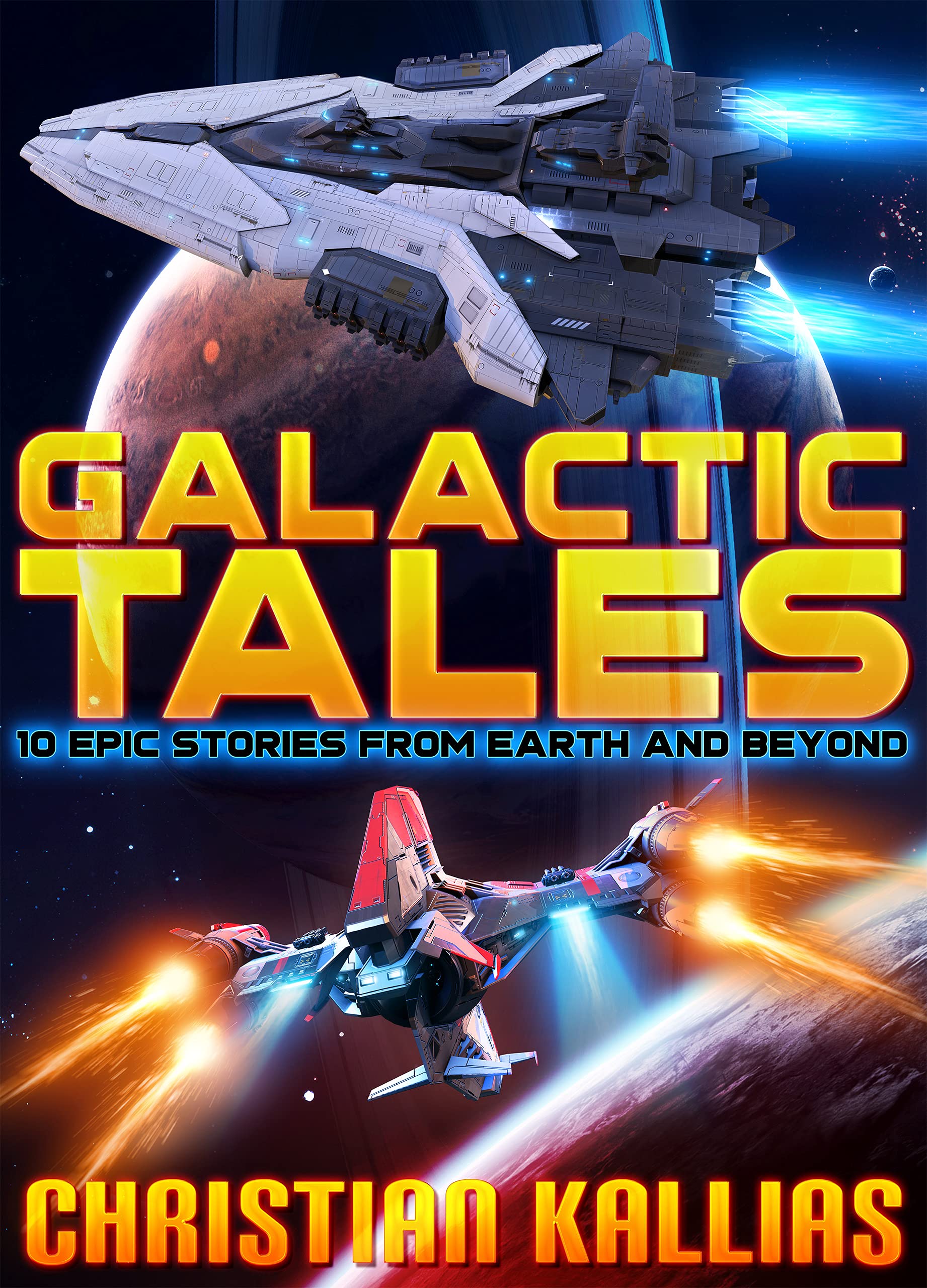 Galactic Tales: 10 Epic Stories from Earth and Beyond by Christian ...