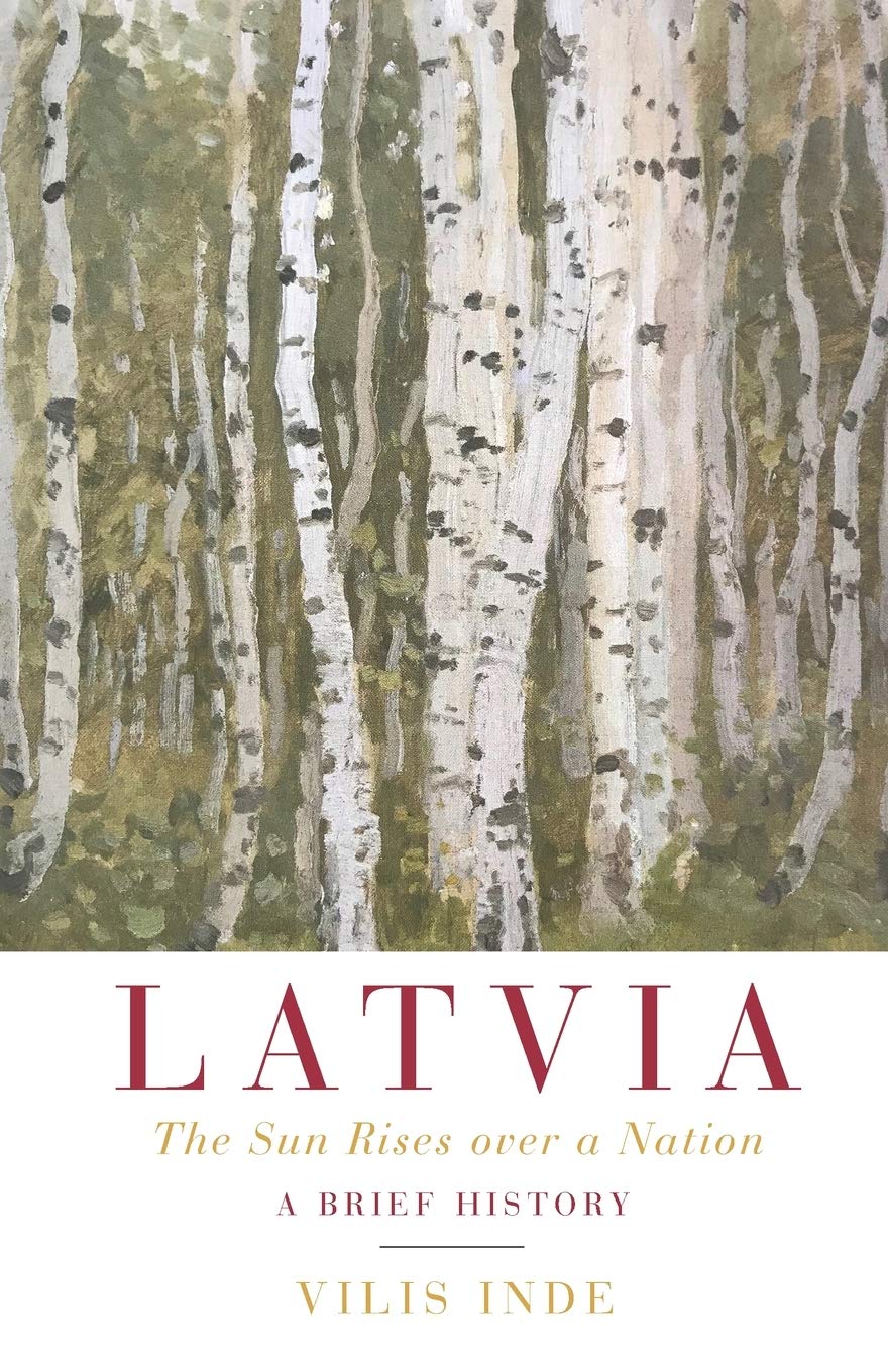 Latvia: The Sun Rises over a Nation: A Brief History by Vilis Inde ...