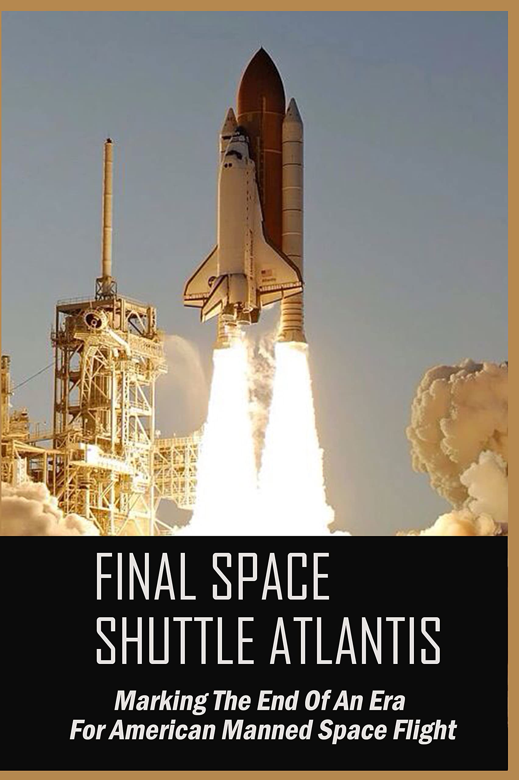 Final Space Shuttle Atlantis: Marking The End Of An Era For American Manned Space Flight.: What ...