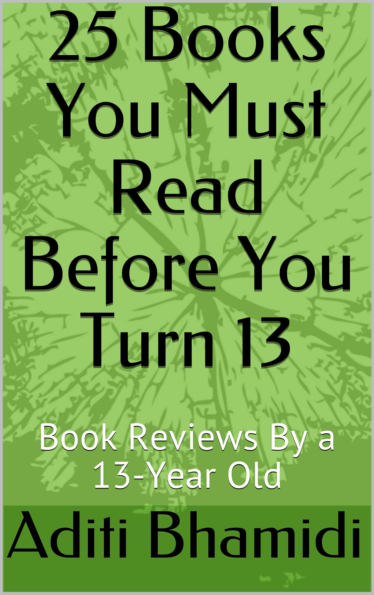 25 Books You Must Read Before You Turn 13: Book Reviews By a 13-Year ...