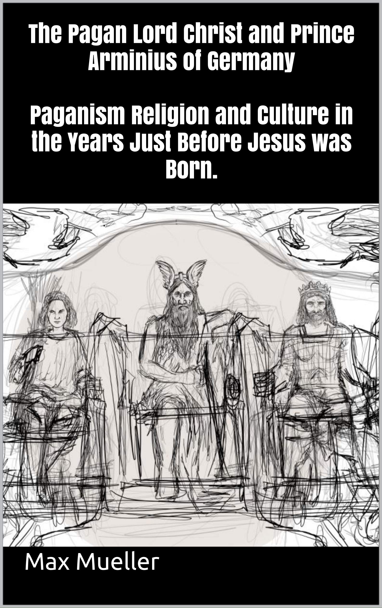 The Pagan Lord Christ and Prince Arminius of Germany Paganism Religion ...