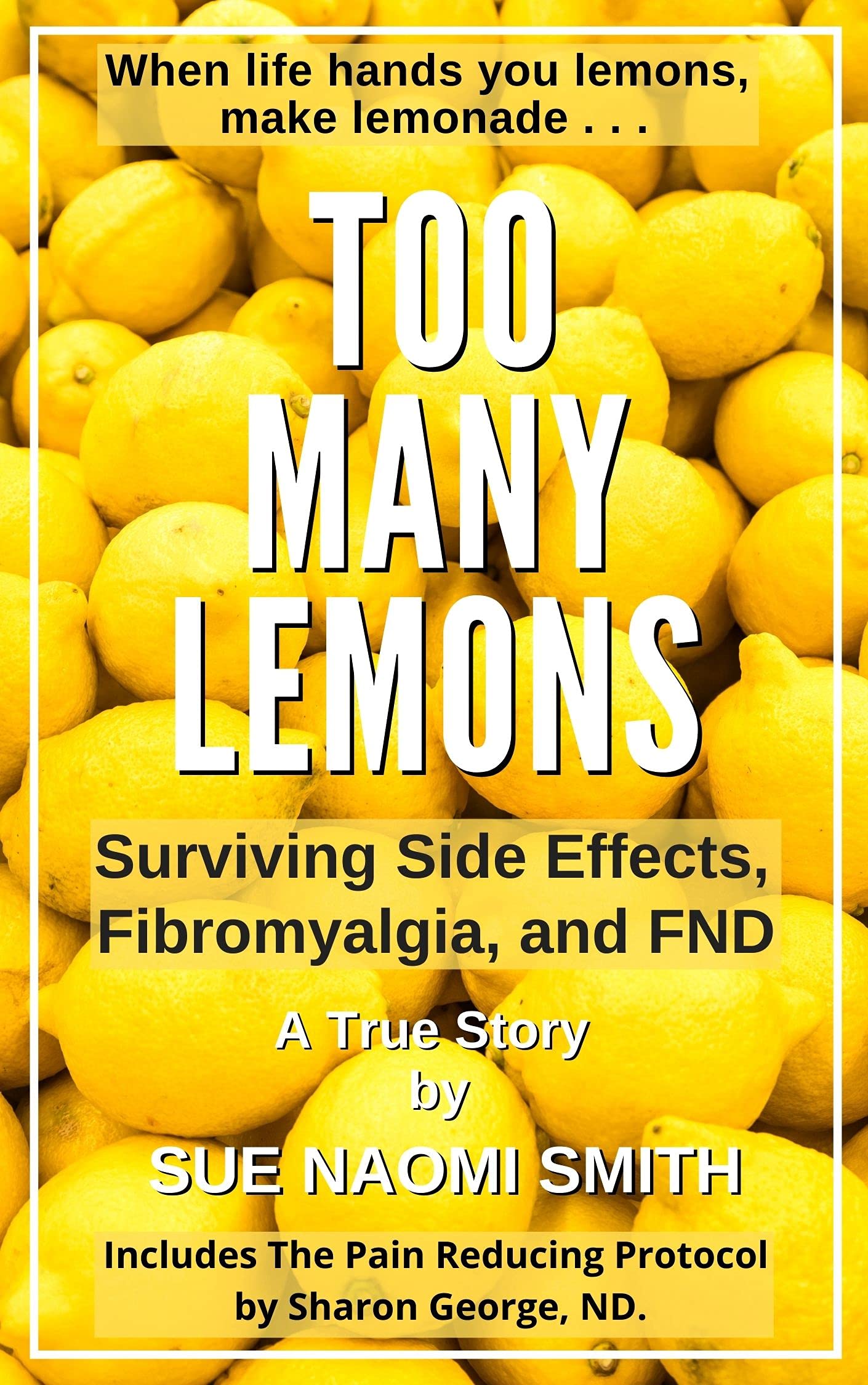 Too Many Lemons: Surviving Side Effects, Fibromyalgia and FND by Sue ...