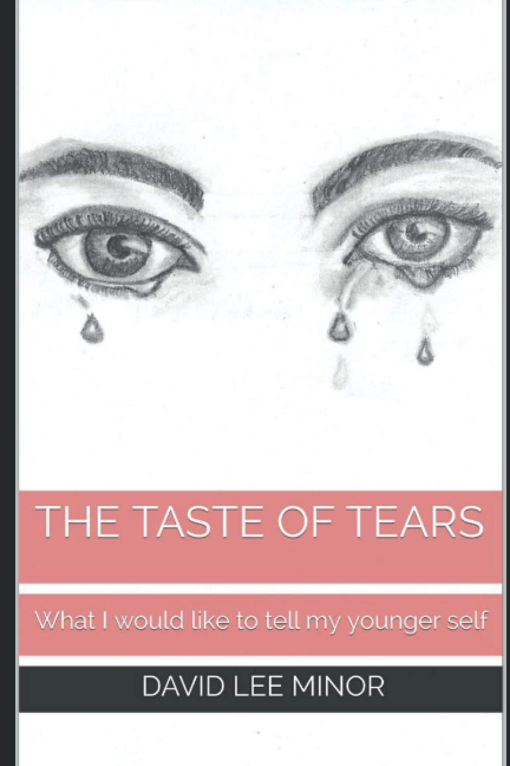 The Taste of Tears: What I would like to tell my younger self by David ...