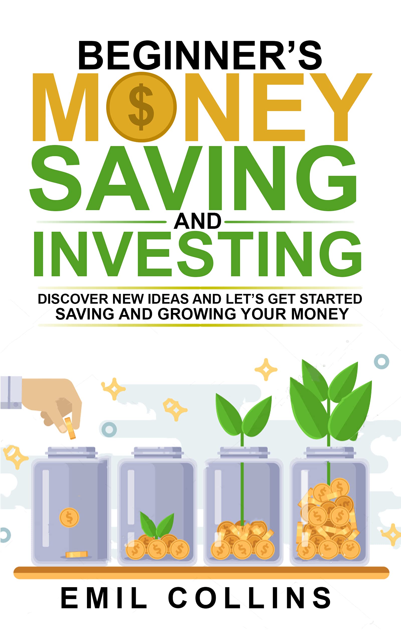 Beginners Money, Saving and Investing: Discover Effective, New Idea And ...