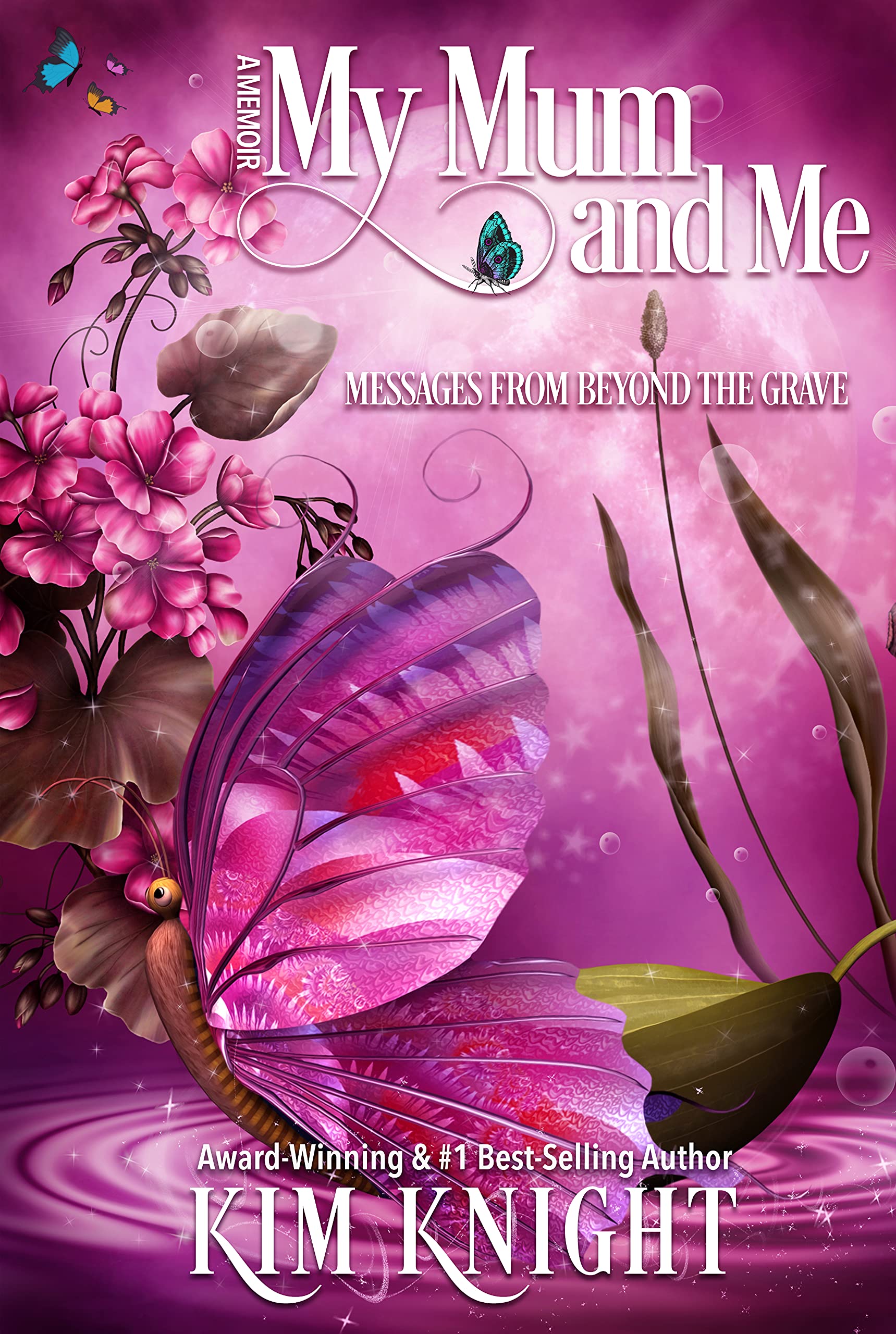 My Mum and Me: A Memoir: Messages From Beyond The Grave by Kim Knight ...