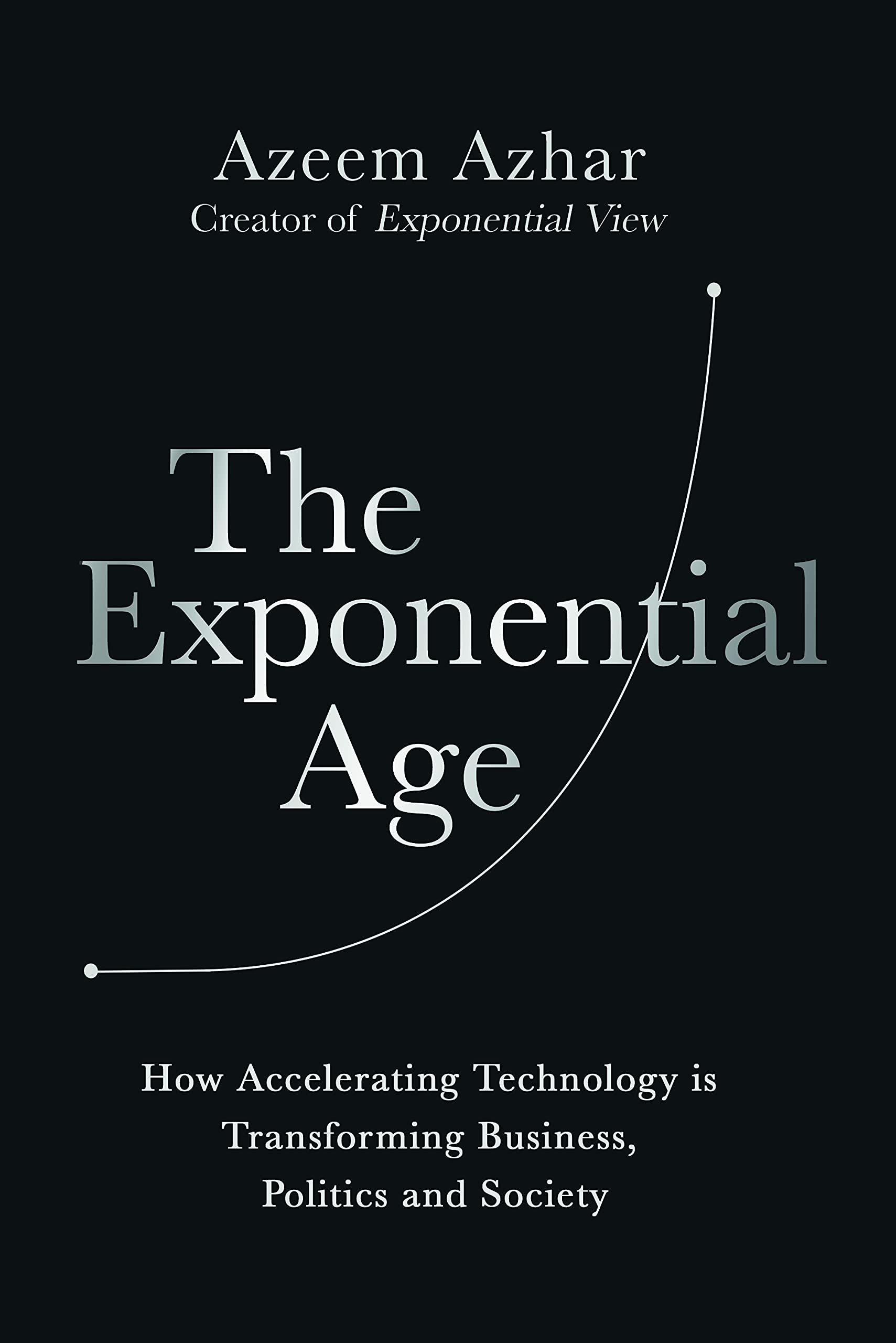 The Exponential Age: How Accelerating Technology is Transforming ...
