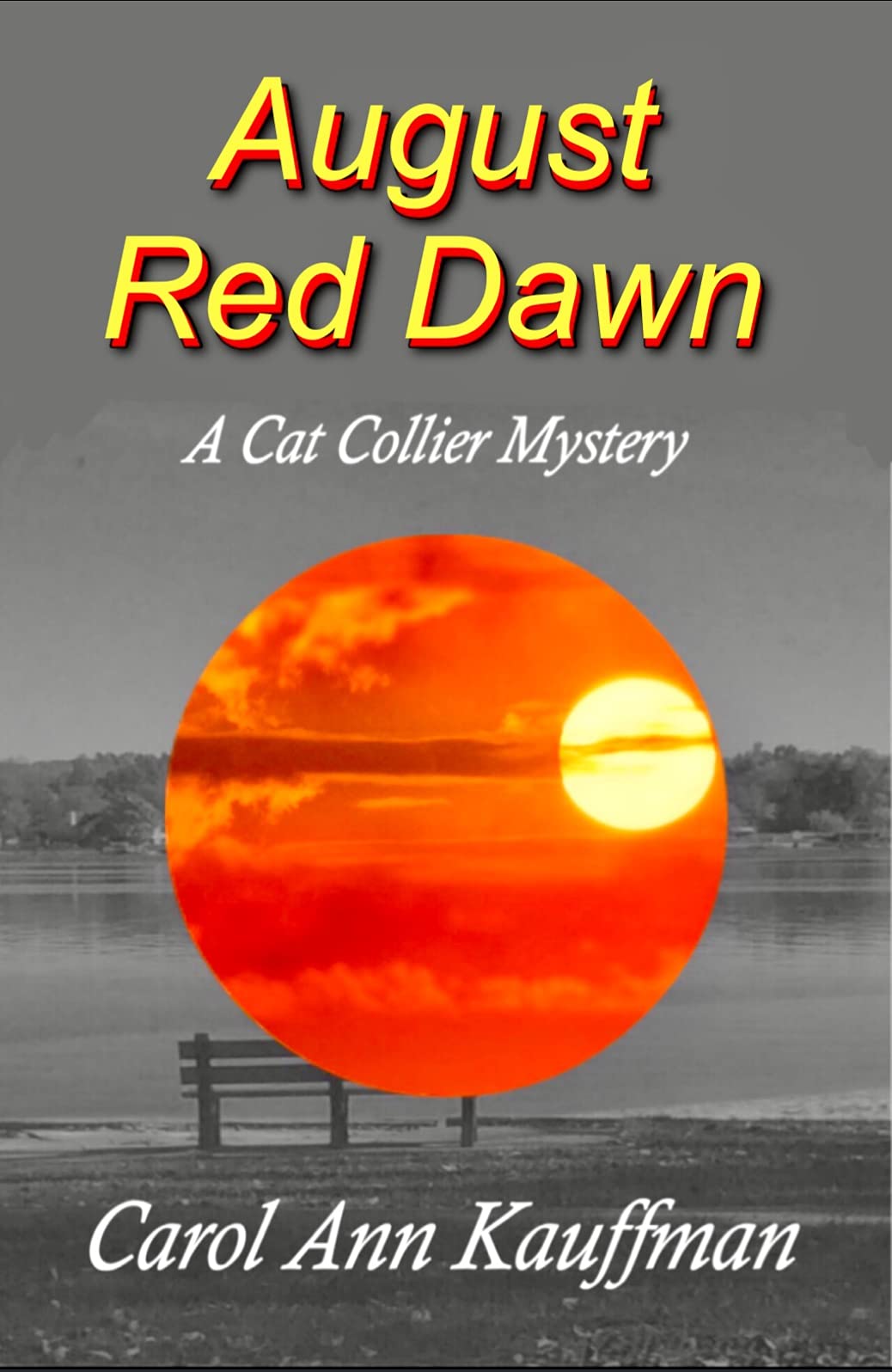 August Red Dawn: A Cat Collier Mystery by Carol Ann Kauffman | Goodreads