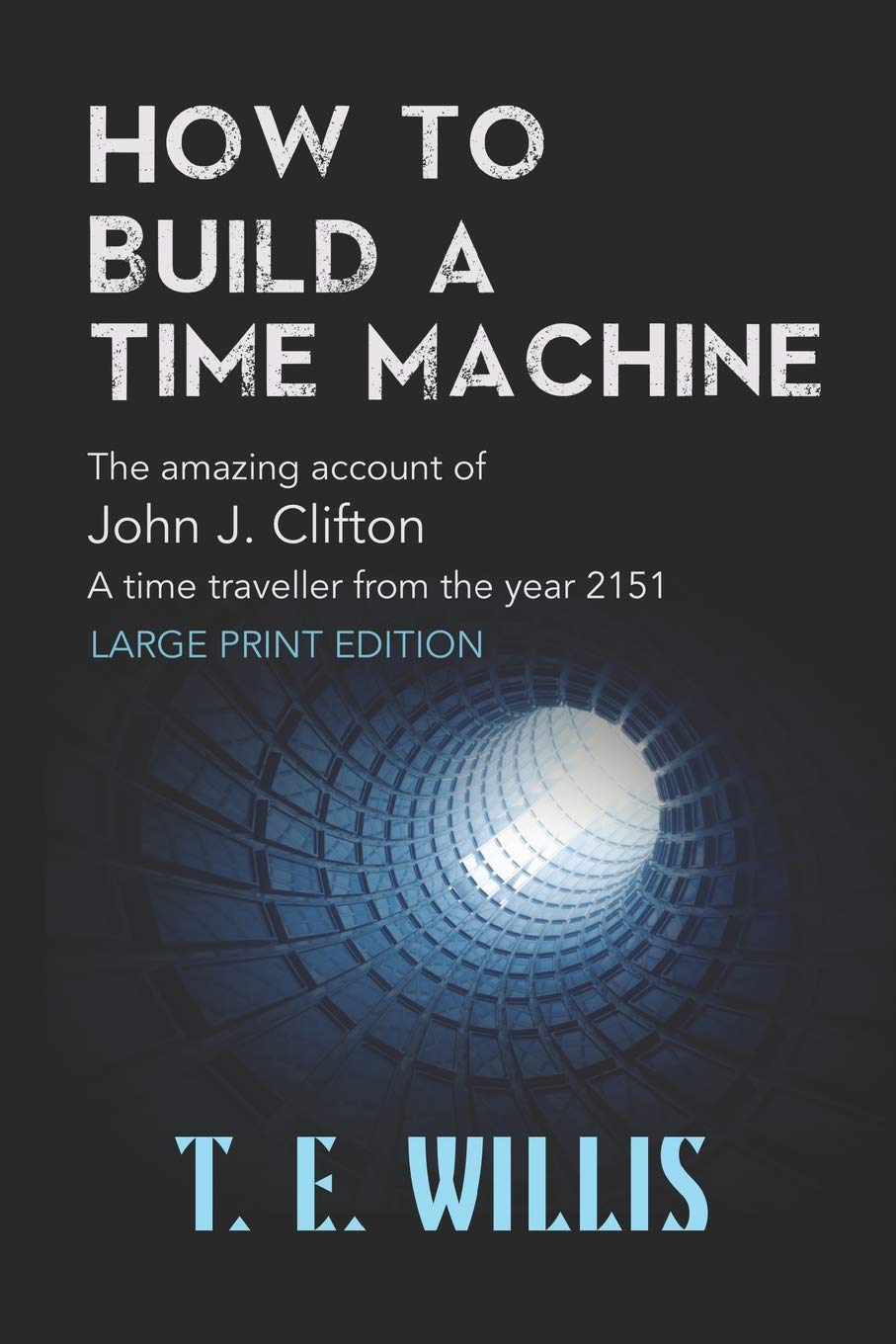 How to Build a Time Machine: The amazing account ofJohn J. Clifton, a ...