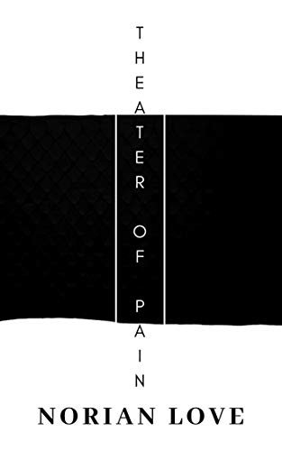 Theater of Pain (Memories of Tomorrow #1) by Norian Love | Goodreads