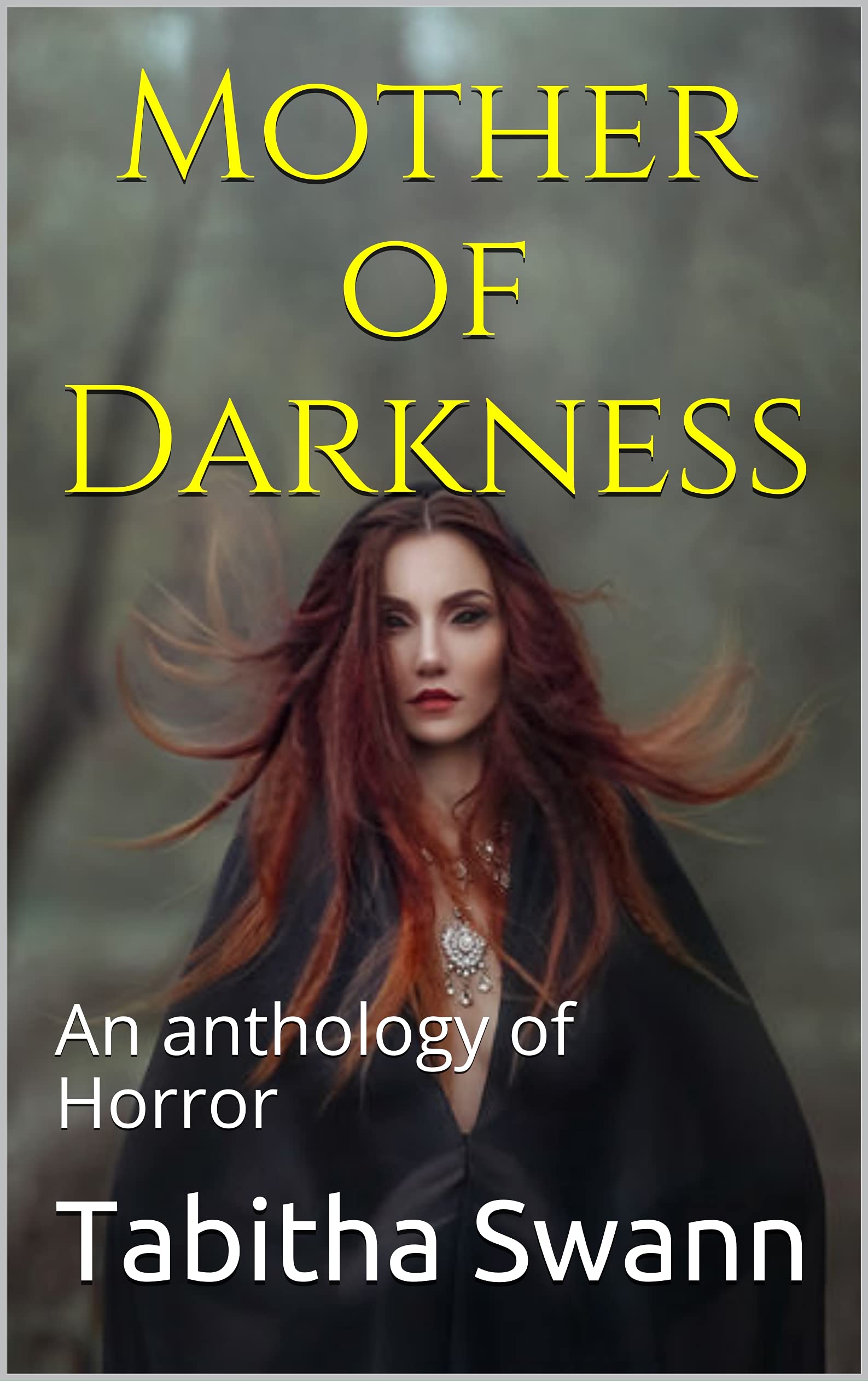 Mother of Darkness: An anthology of Horror by Tabitha Swann | Goodreads