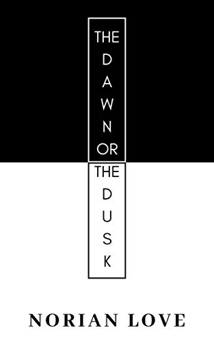 The Dawn Or The Dusk (Memories of Tomorrow #3) by Norian Love | Goodreads