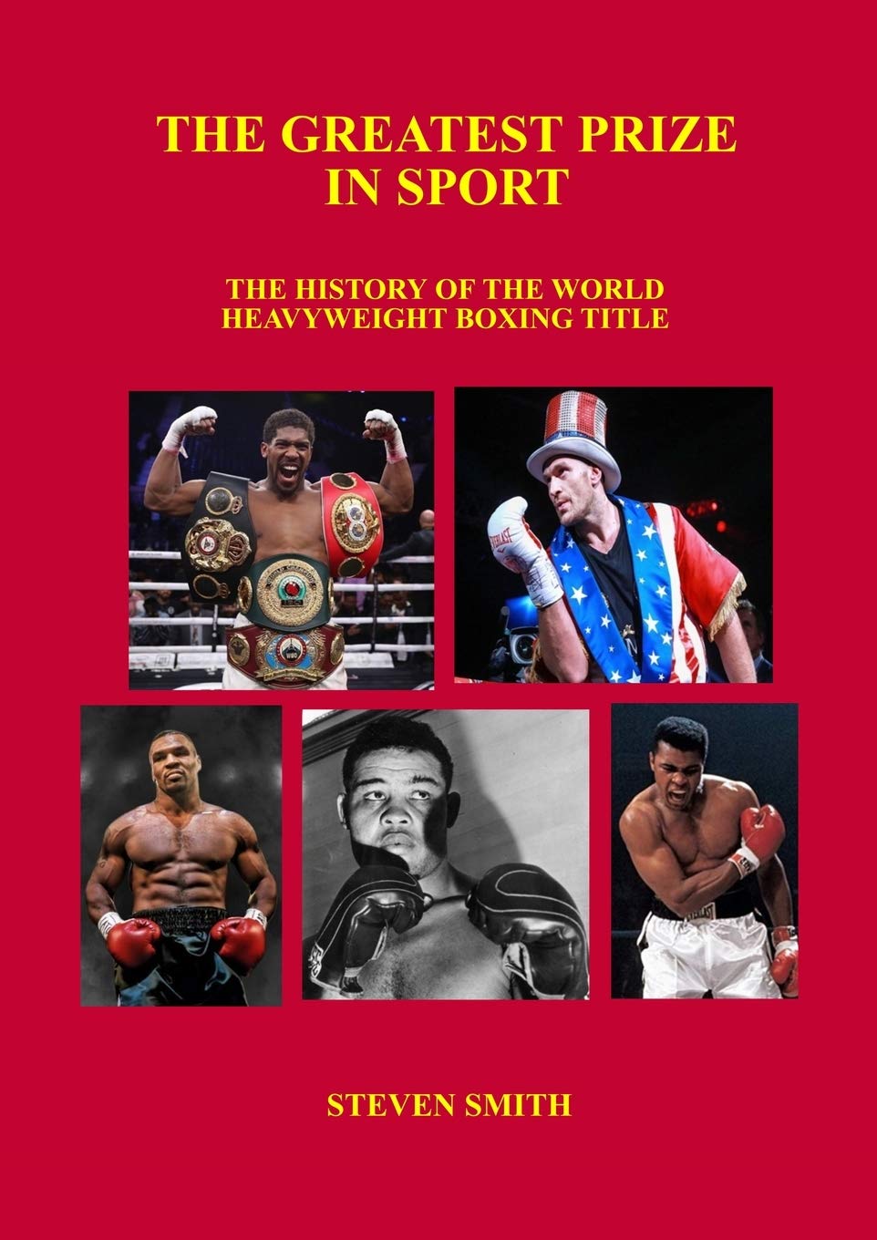 The Greatest Prize in Sport: The History of the World Heavyweight ...