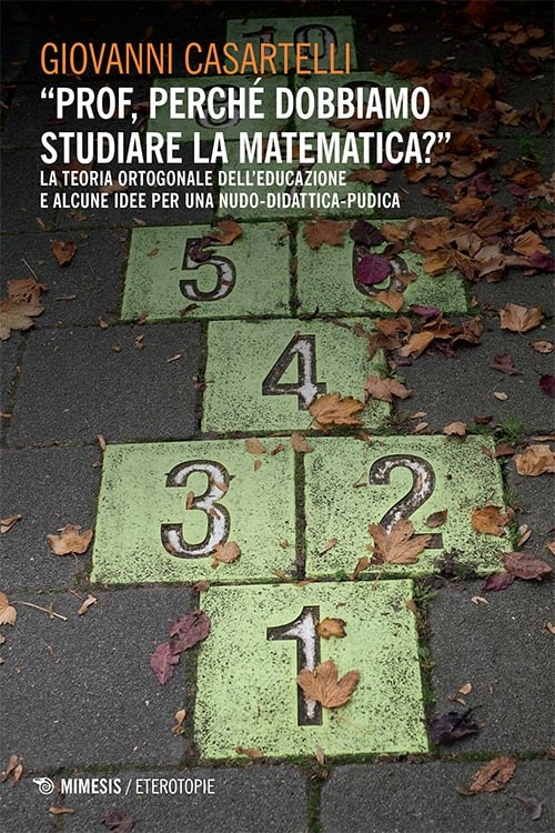 Prof, perché dobbiamo studiare la matematica? by Giovanni Casartelli ...