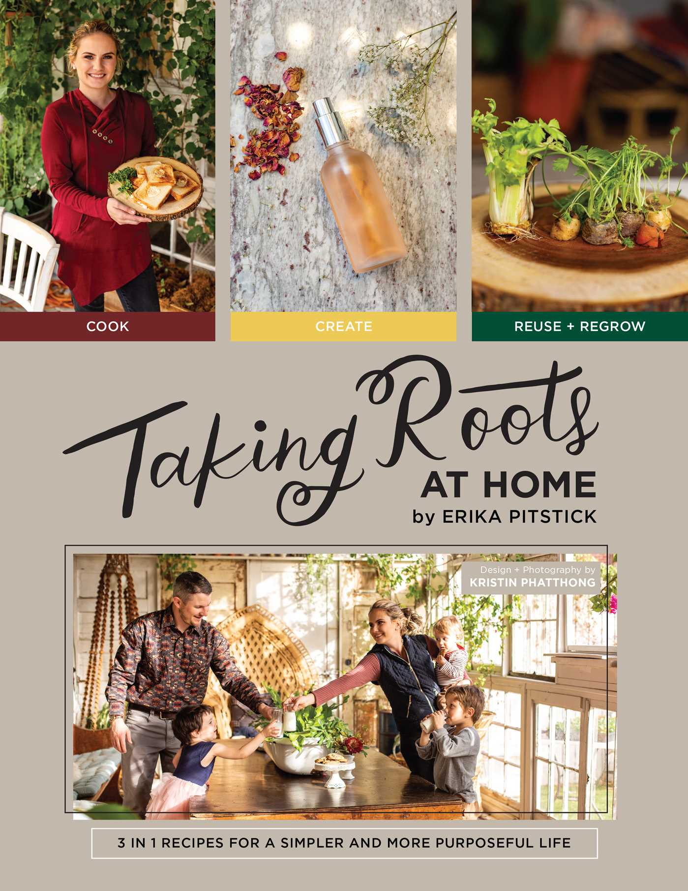 Taking Roots at Home: 3 in 1 Recipes for a Simpler and More Purposeful Life by Erika Pitstick ...