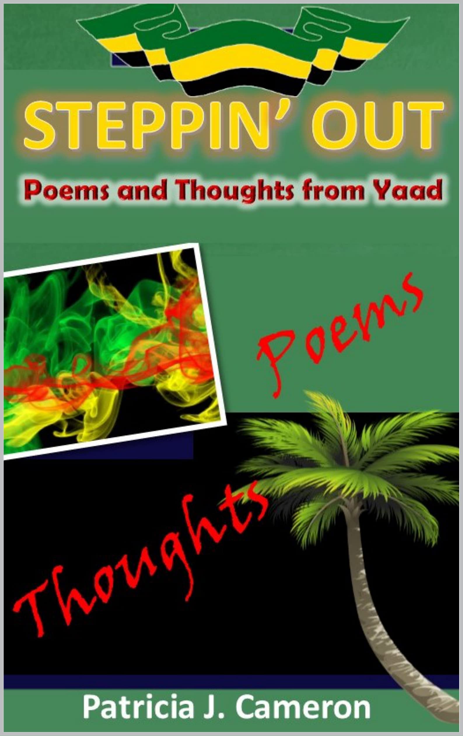Steppin' Out: Poems and Thoughts from Yaad by Patricia Cameron | Goodreads