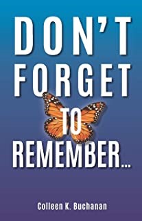 Don't Forget To Remember... by Colleen K. Buchanan | Goodreads