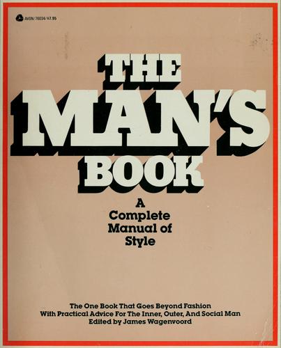 The Man's Book: A Complete Manual of Style by James Wagenvoord | Goodreads