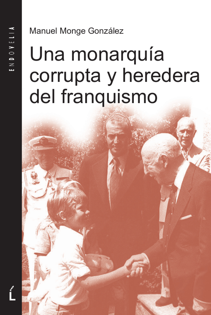 Una monarquía corrupta y heredera del franquismo by Manuel Monge ...