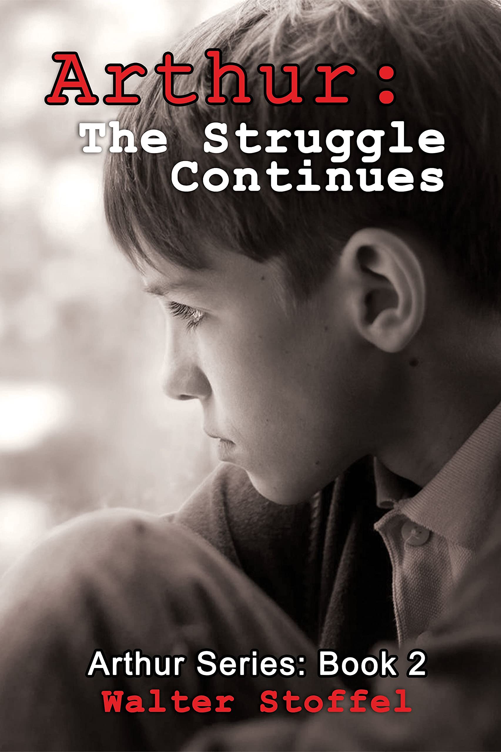 Arthur: The Struggle Continues: Arthur Series Book 2 by Walter Stoffel ...