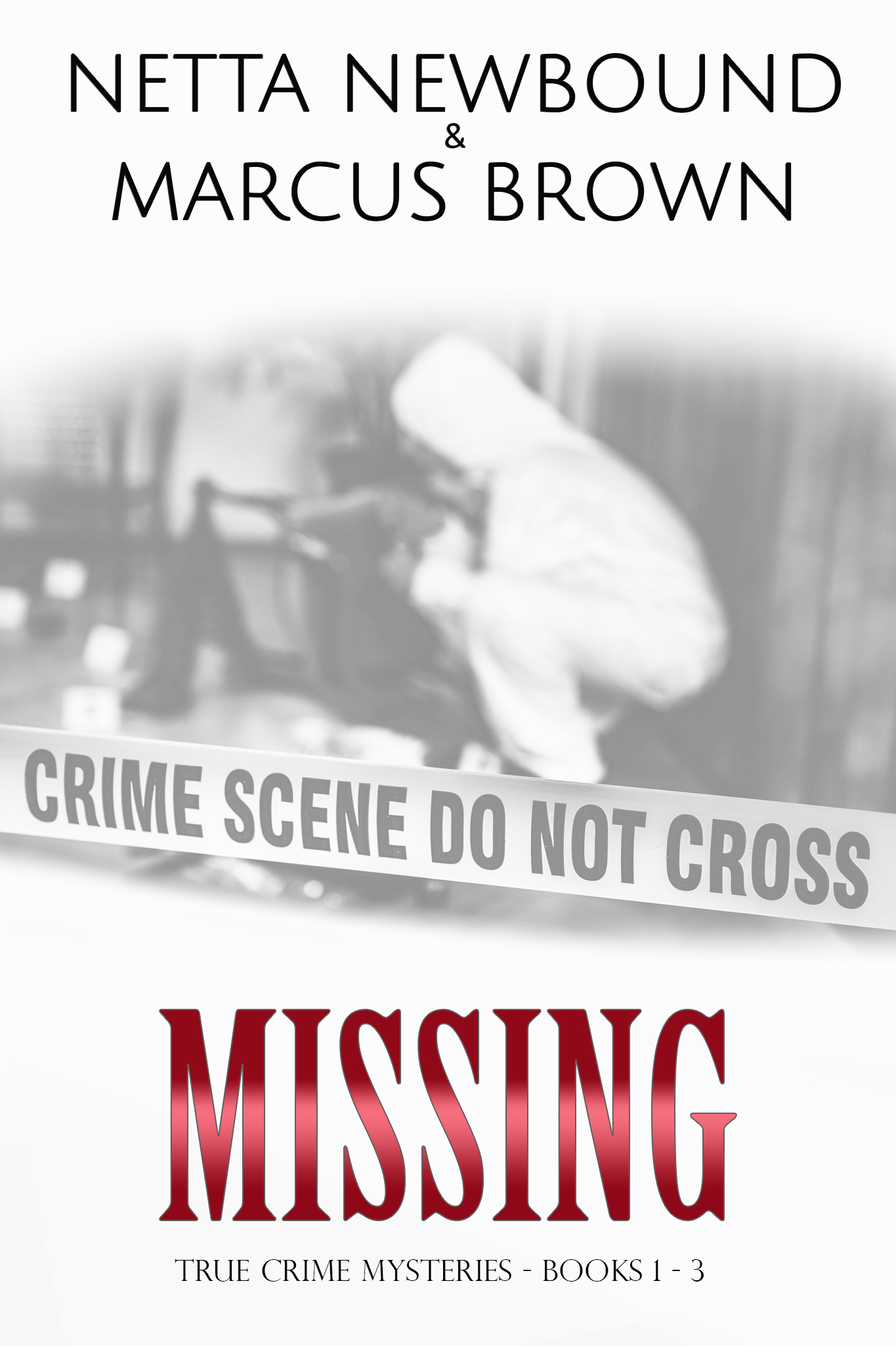 Missing: True Crime Mysteries - Books 1 - 3 by Netta Newbound | Goodreads