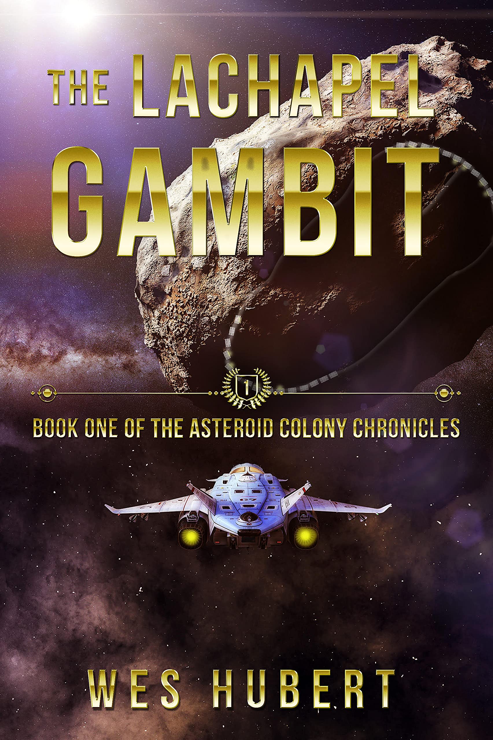 The Lachapel Gambit: Book One of the Asteroid Colony Chronicles by Wes ...