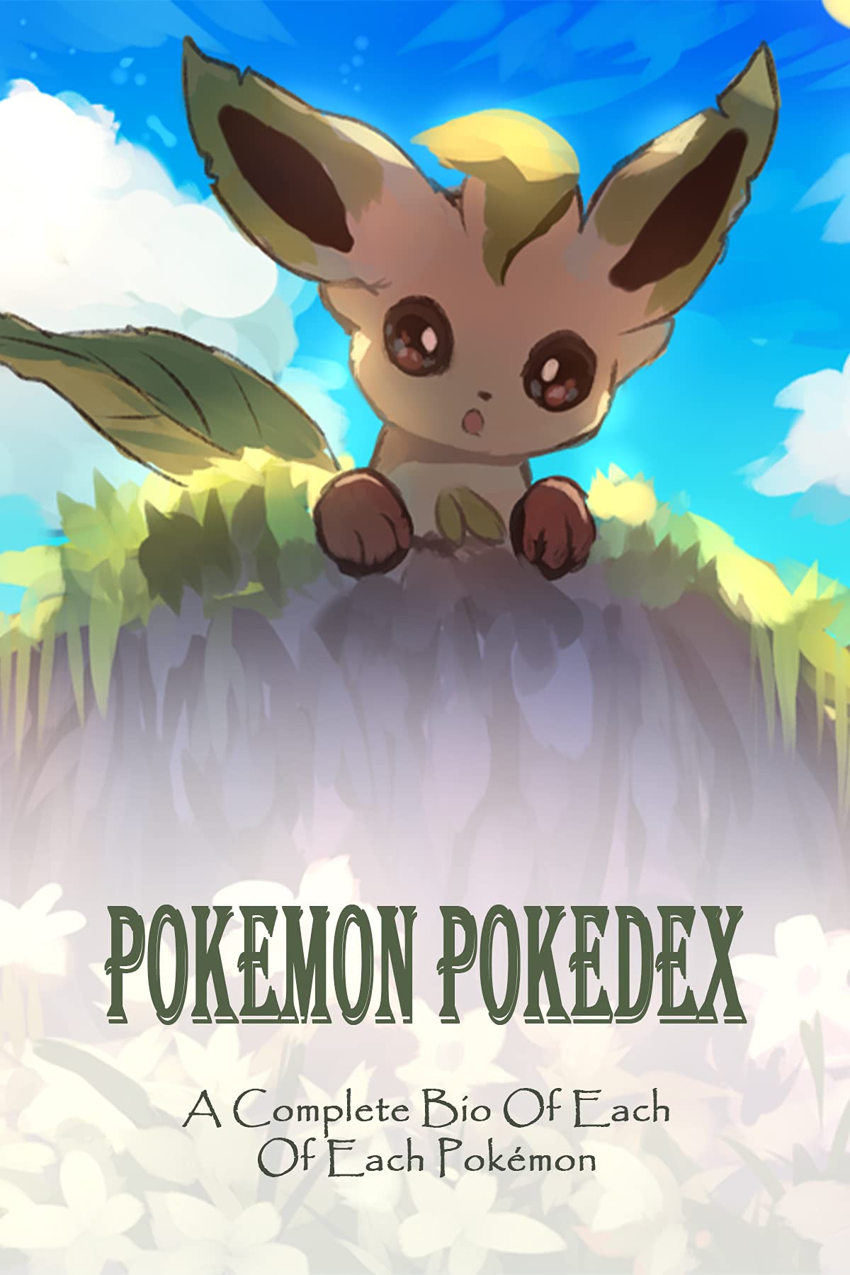 Pokemon Pokedex: A Complete Bio Of Each Of Each Pokémon: Encyclopedia ...