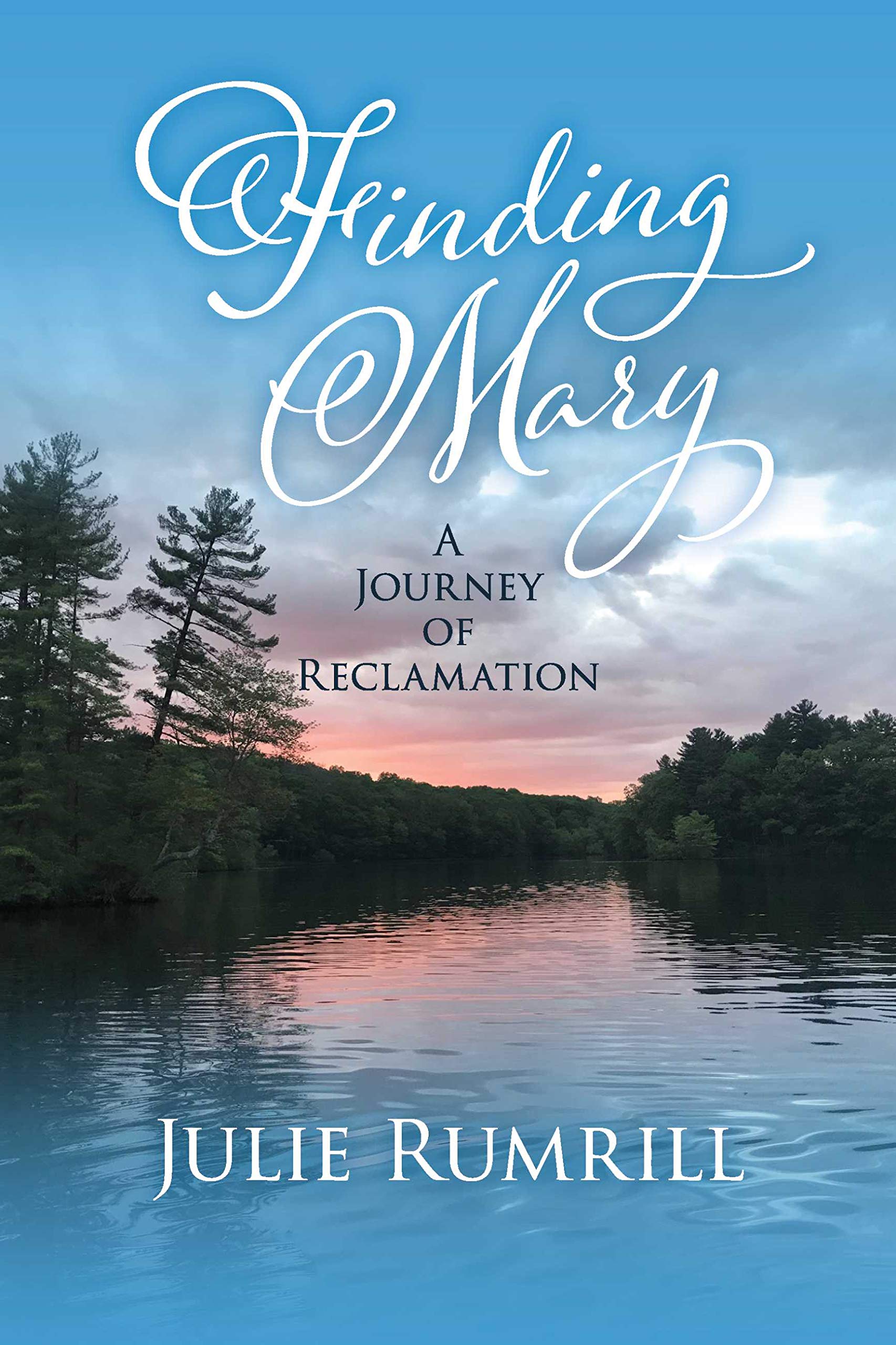 Finding Mary: A journey of reclamation by Julie Rumrill | Goodreads