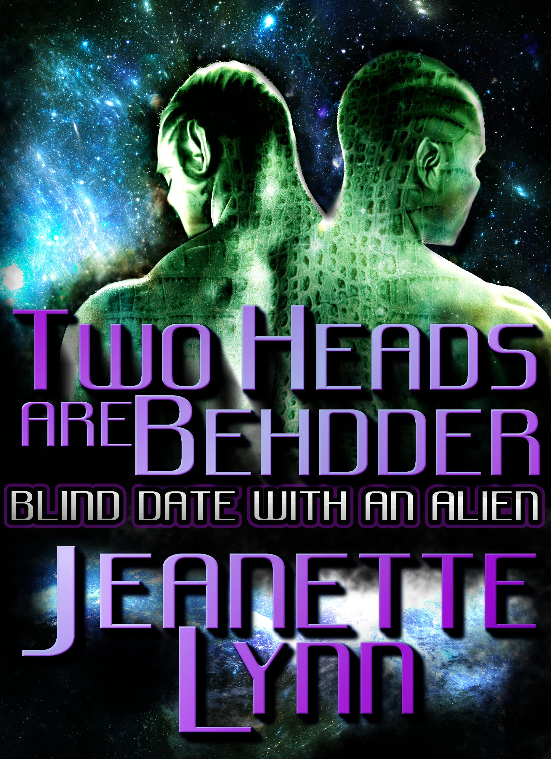 Two Heads Are Behdder (Blind Date With An Alien #1) by Jeanette Lynn ...