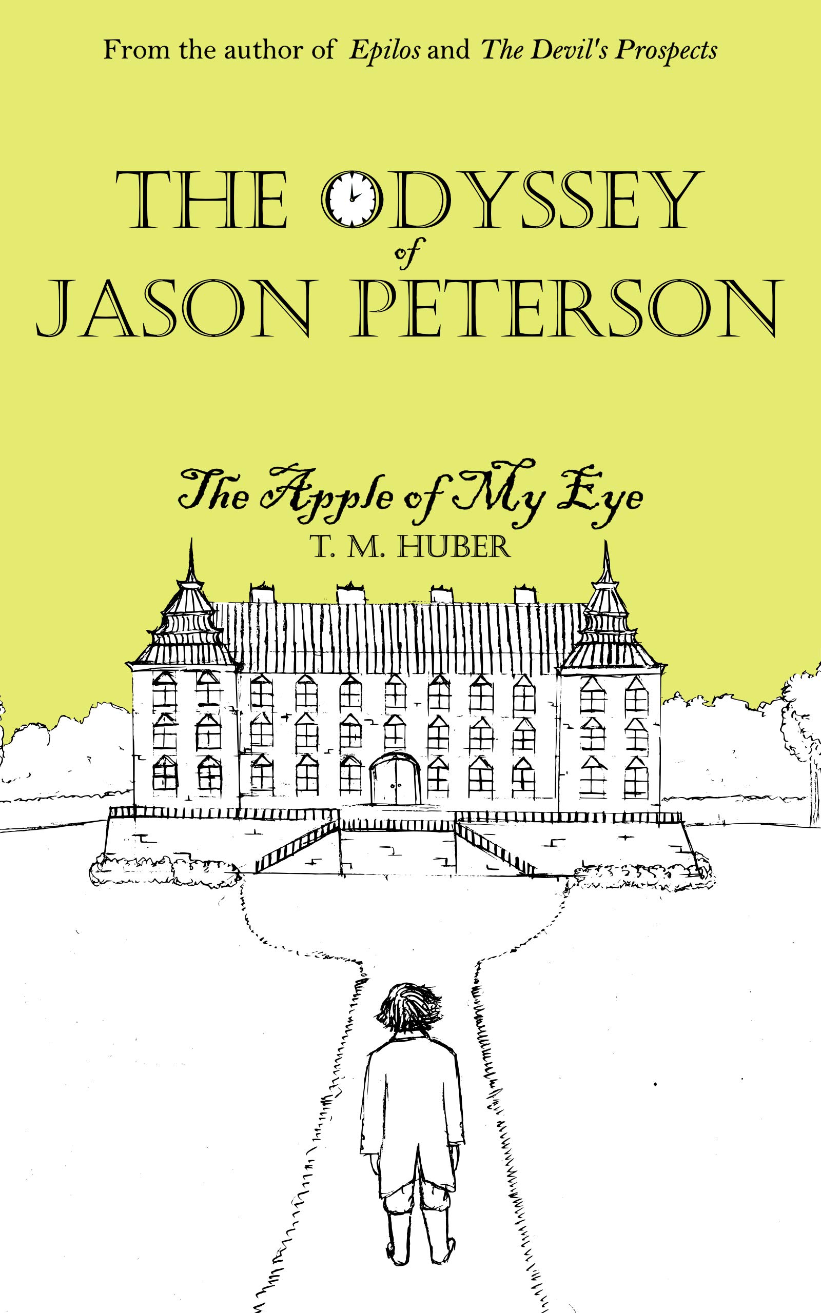 The Odyssey of Jason Peterson: The Apple of My Eye by T.M. Huber ...