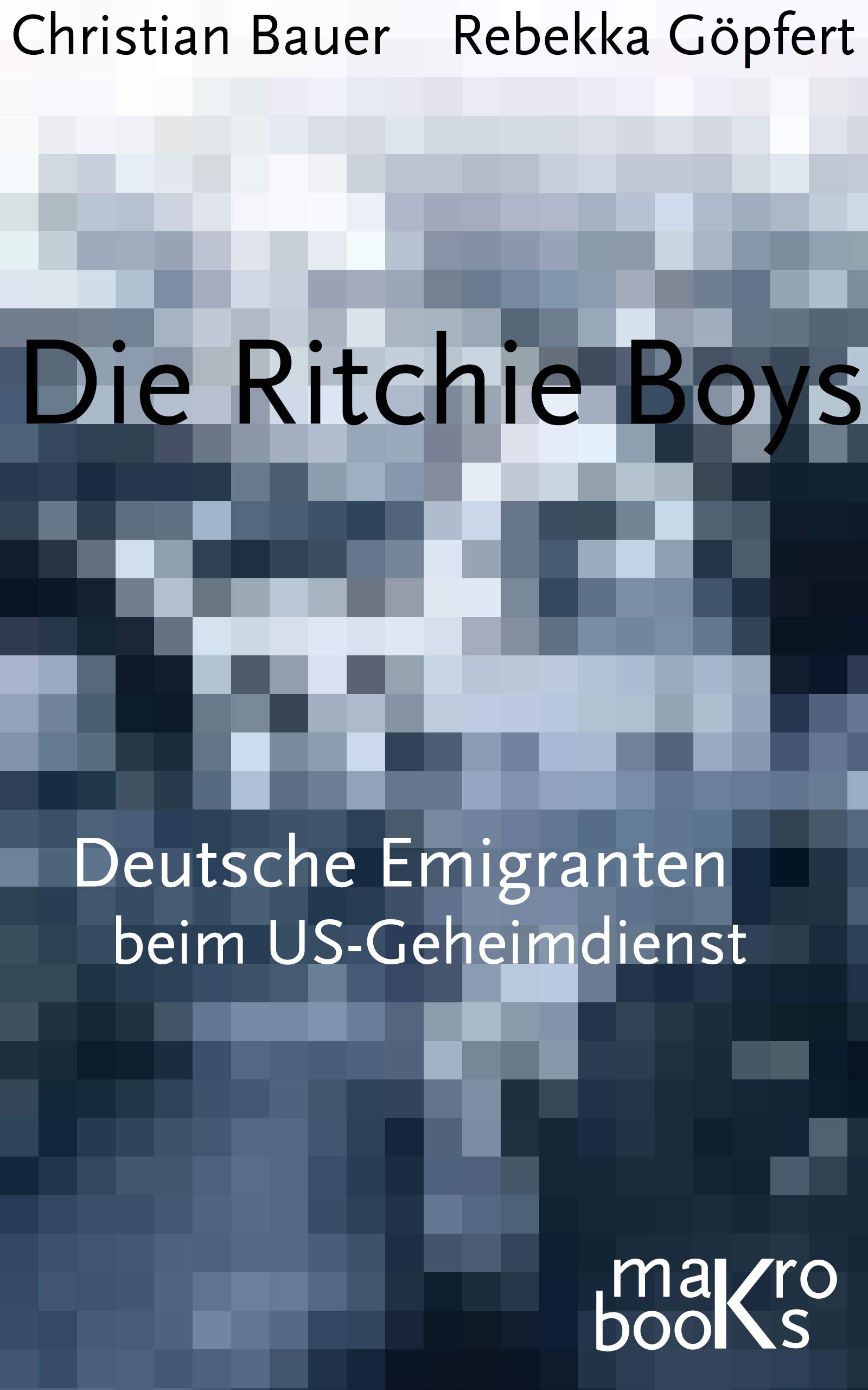 Die Ritchie Boys: Deutsche Emigranten beim US-Geheimdienst by Rebekka ...