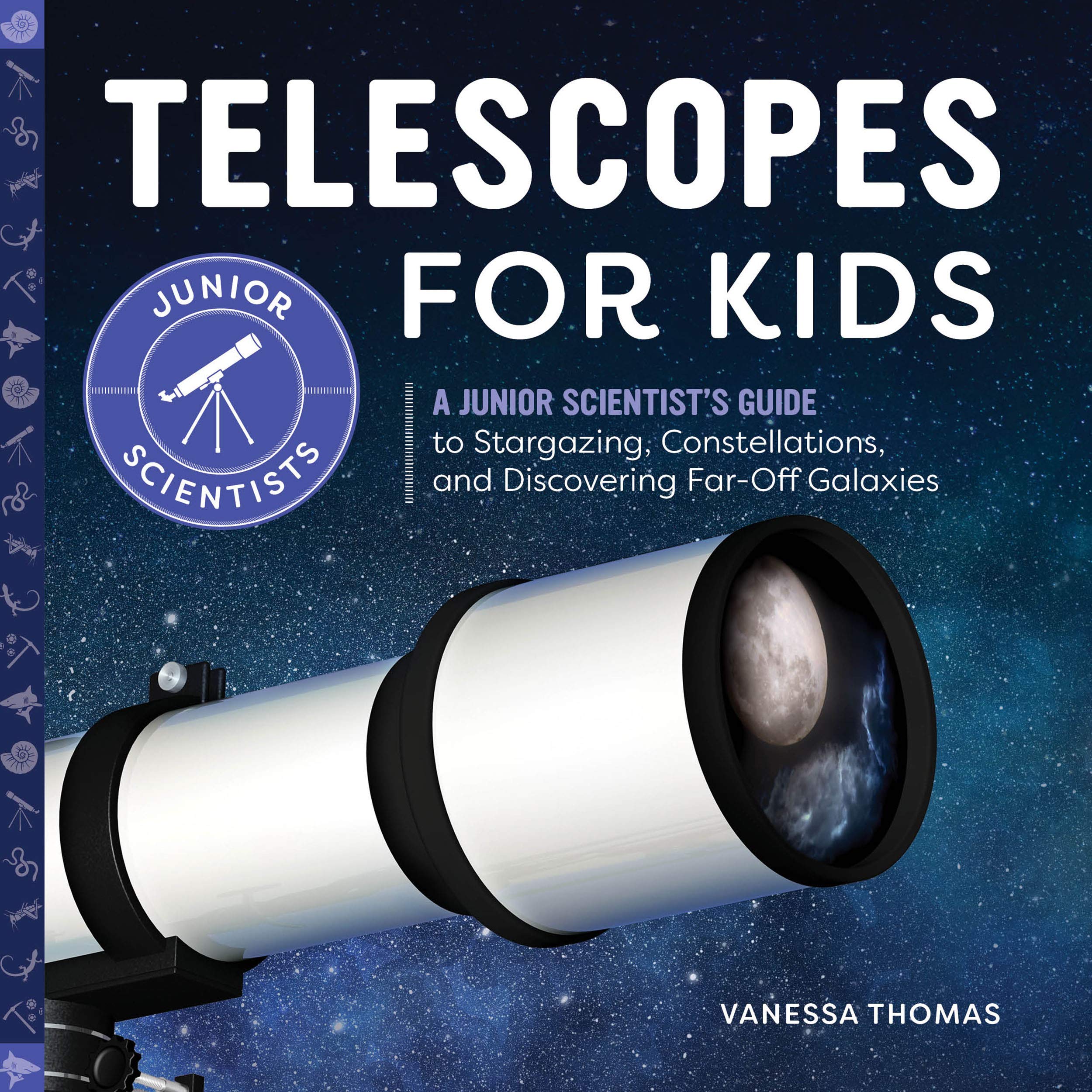 Telescopes for Kids: A Junior Scientist's Guide to Stargazing ...