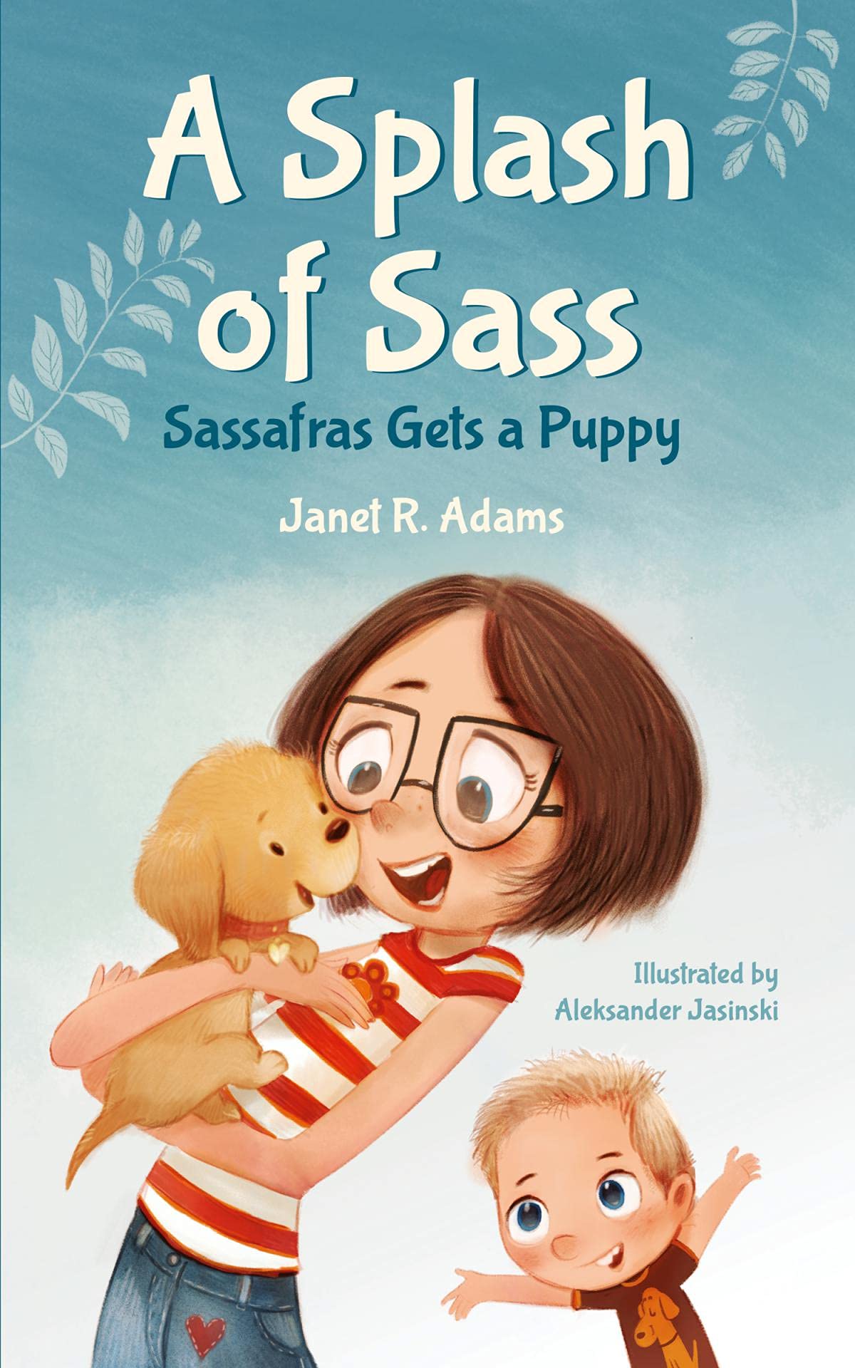 A Splash of Sass: Sassafras Gets a Puppy by Janet R. Adams | Goodreads