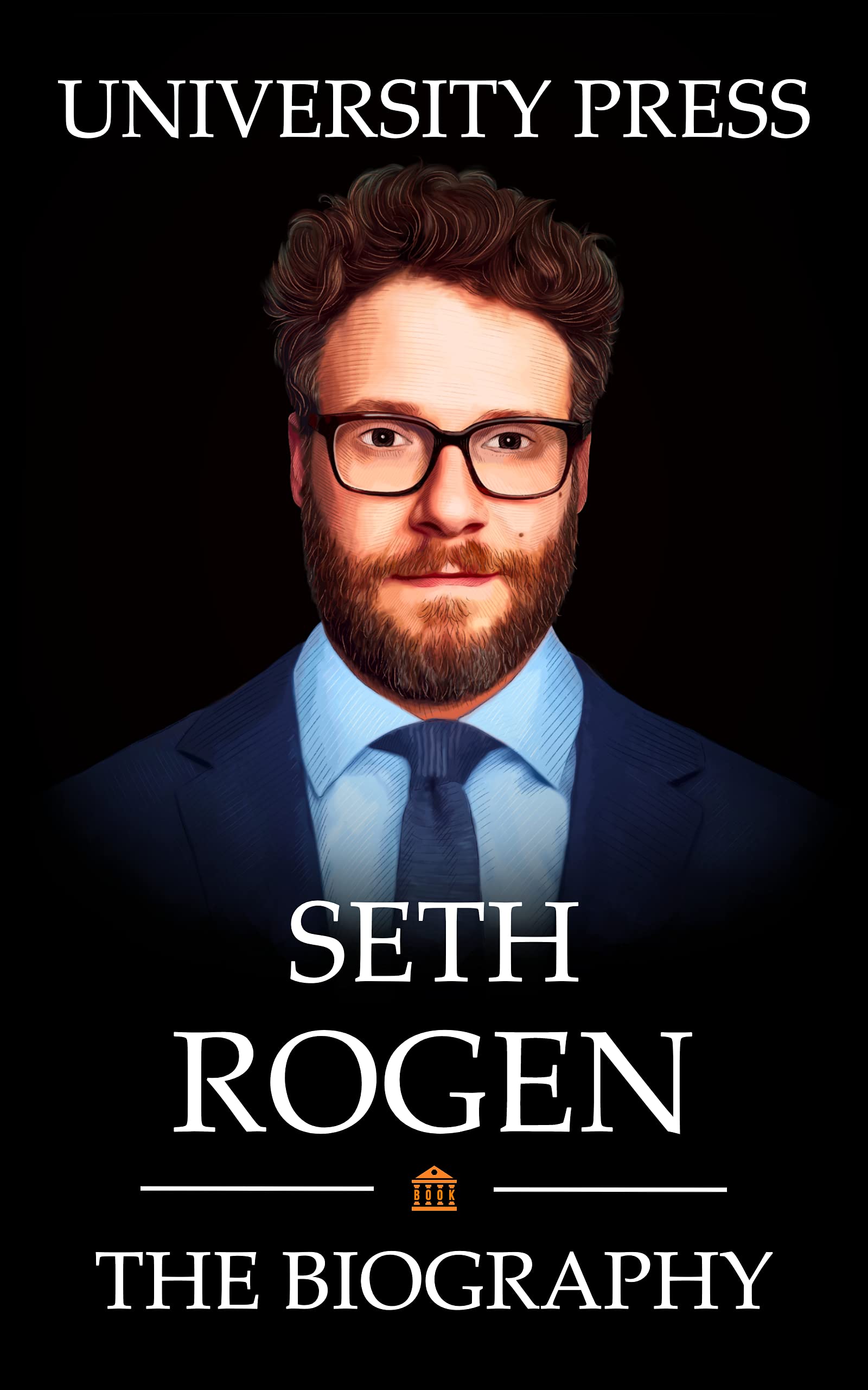 Seth Rogen Book: The Biography of Seth Rogen by University Press ...