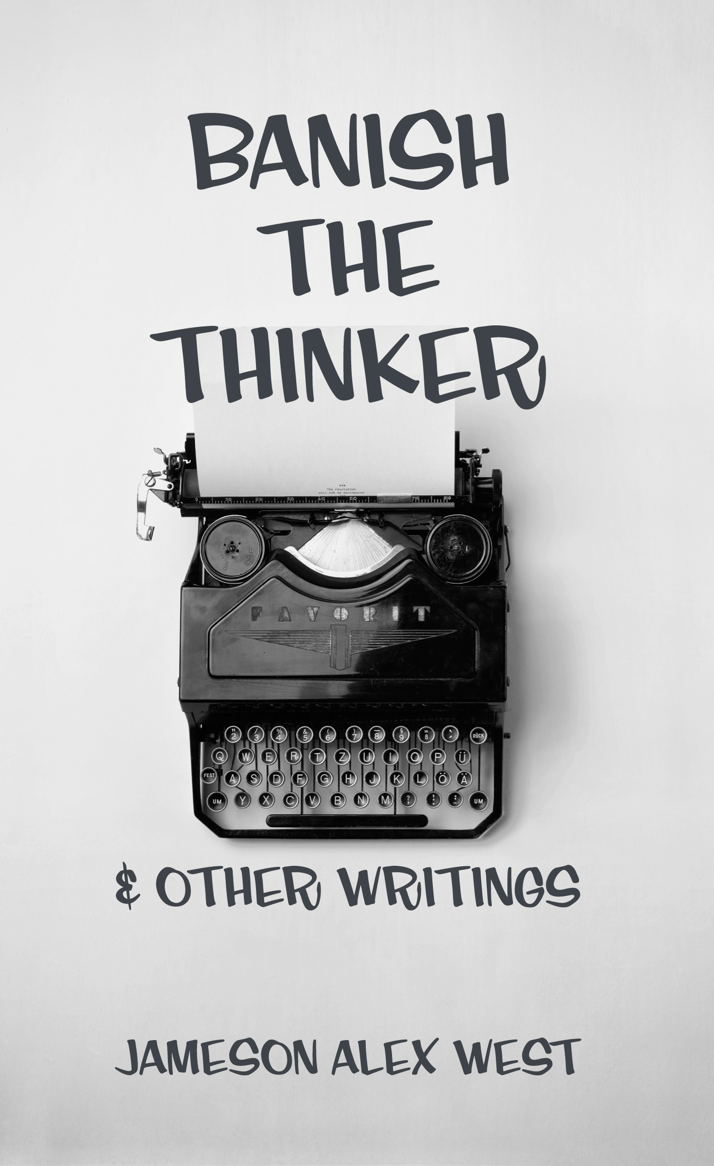 Banish the Thinker and other writings by Jameson Alex West | Goodreads
