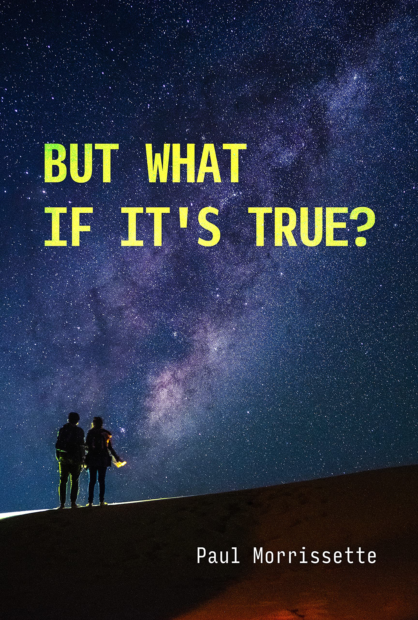 But What If It's True? by Paul Morrissette | Goodreads